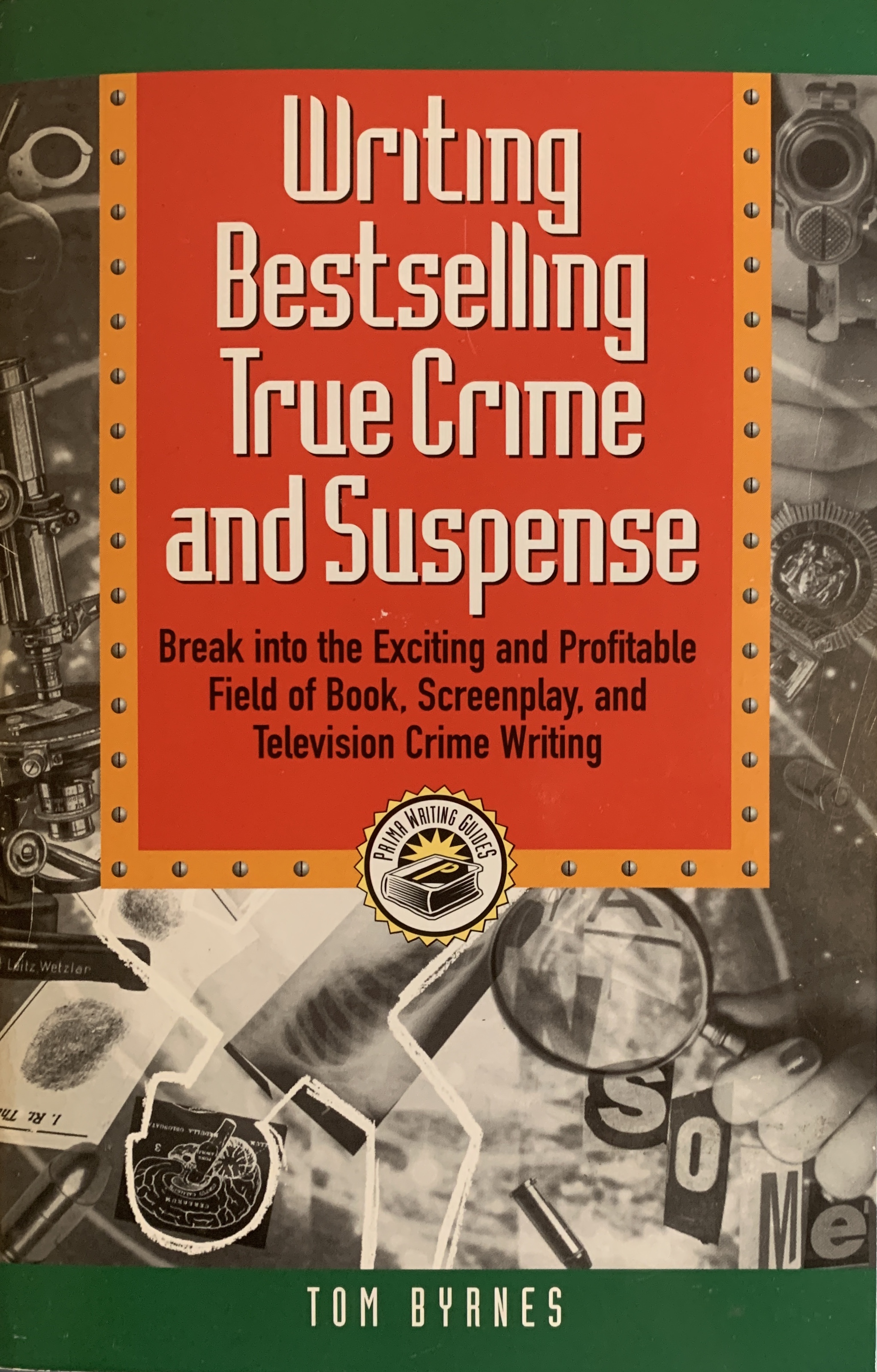 Writing Bestselling True Crime and Suspense: Break into the Exciting ...