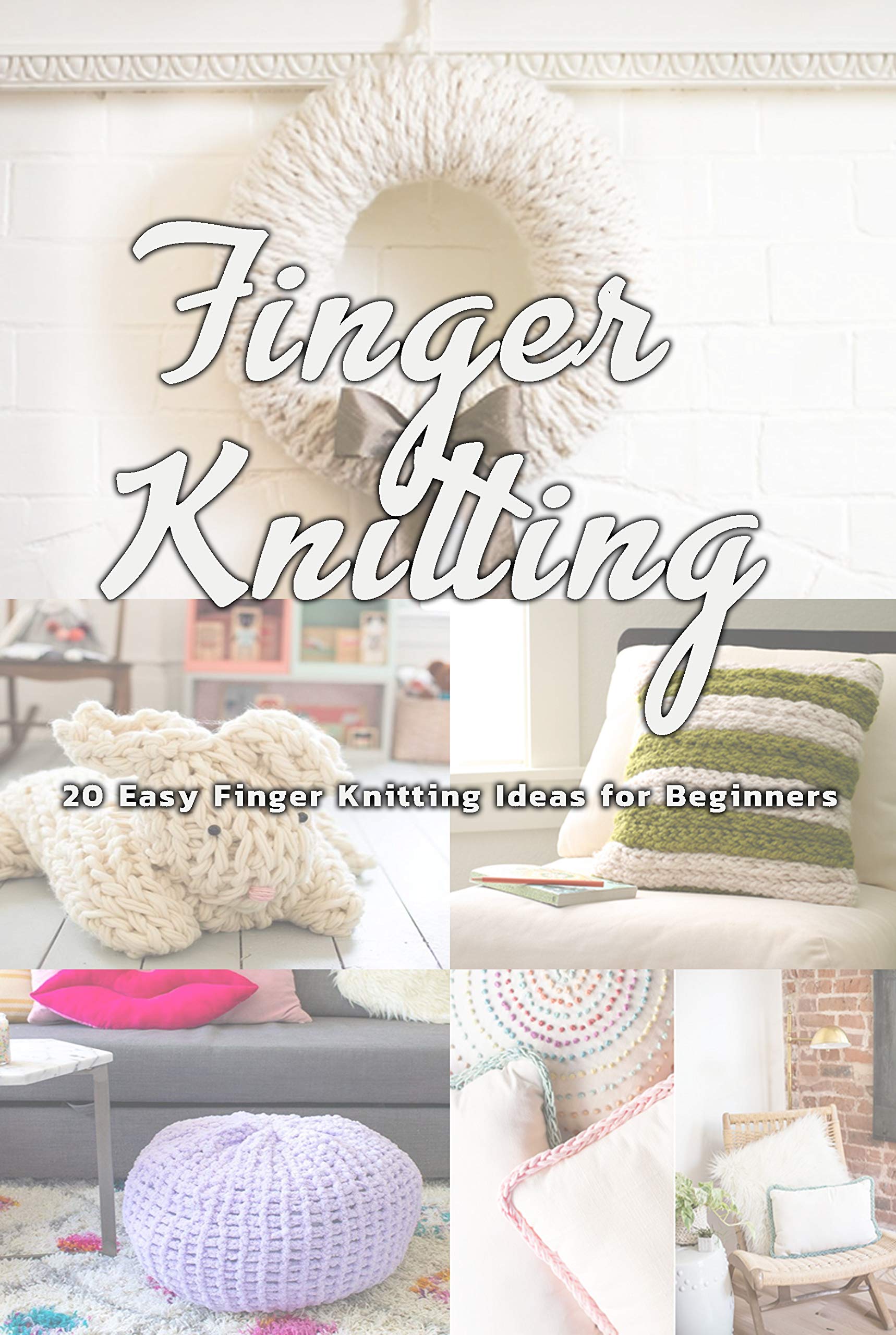 Finger Knitting: 20 Easy Finger Knitting Ideas for Beginners by Conny ...