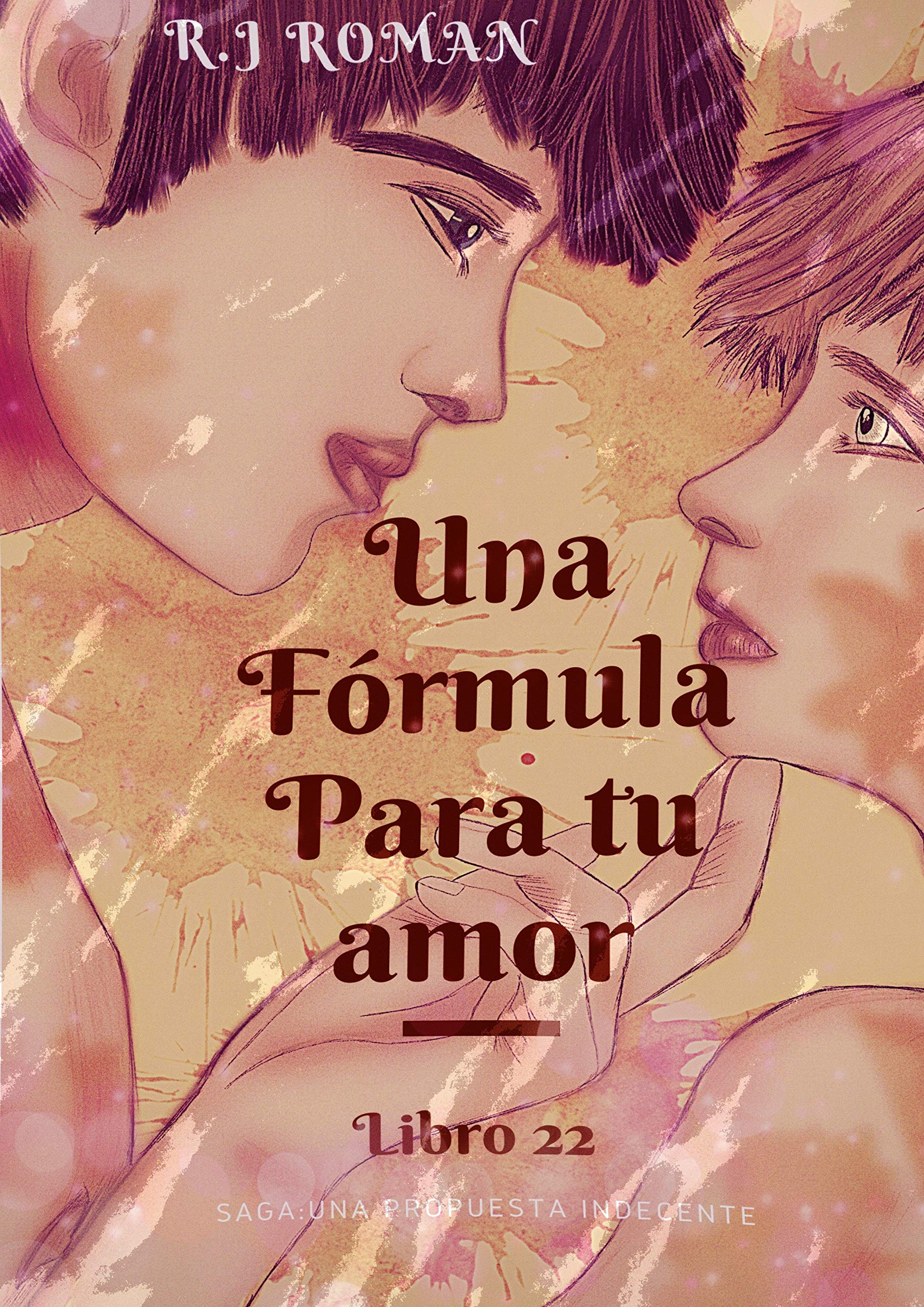 UNA FORMULA PARA TU AMOR (UNA PROPUESTA INDECENTE nº 22) by R.J Roman | Goodreads