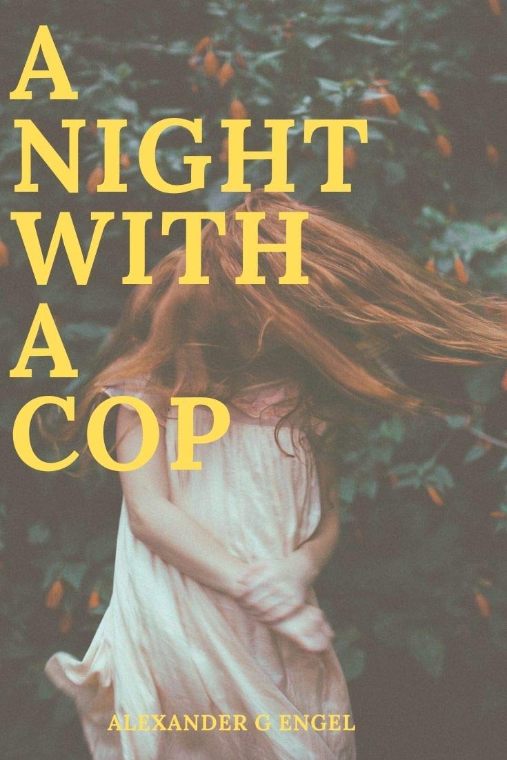 A night with a Cop: A romance story by Alexander G. Engel | Goodreads