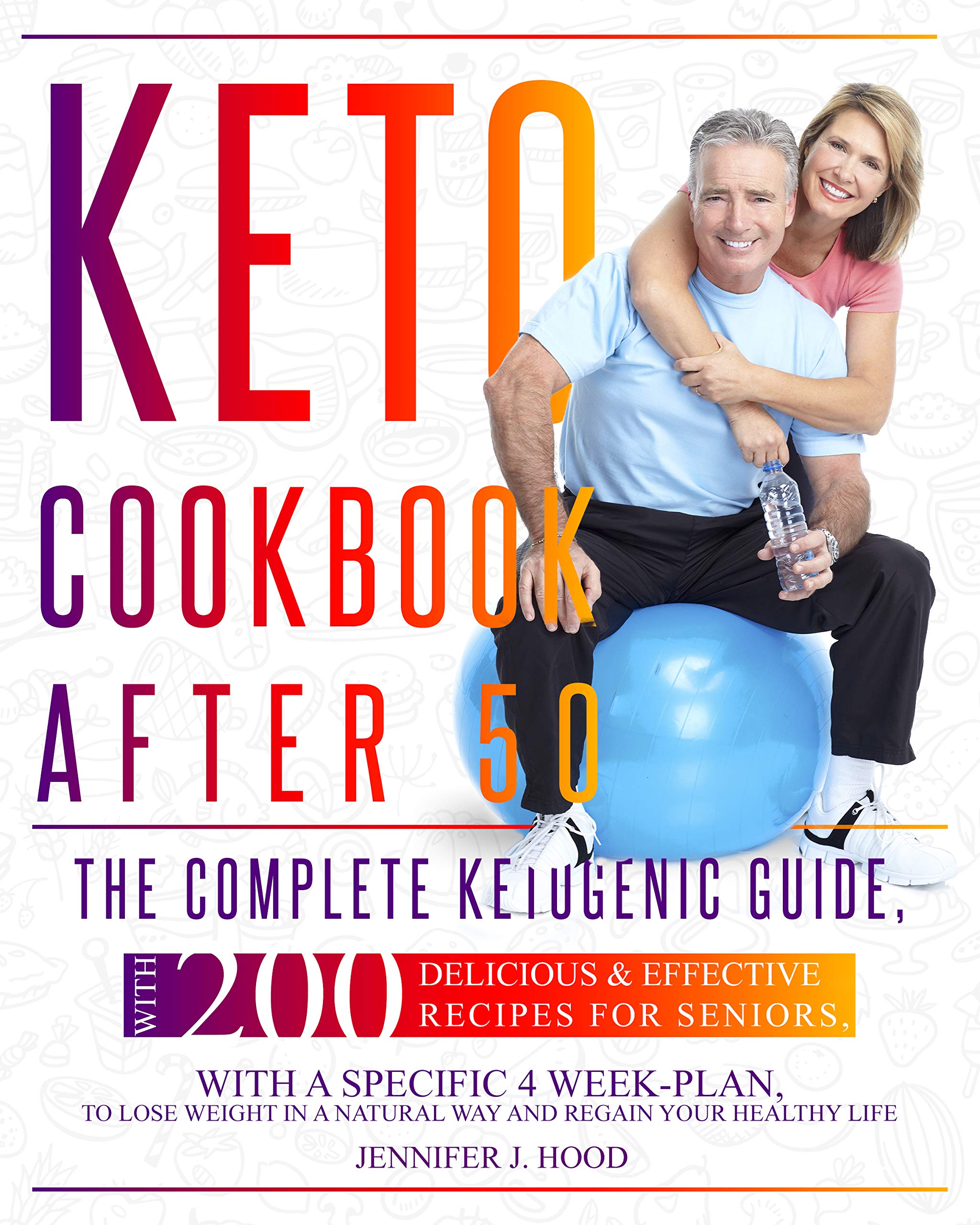Keto Cookbook After 50: The Complete Ketogenic Guide, With 200 Delicious & Effective Recipes For ...