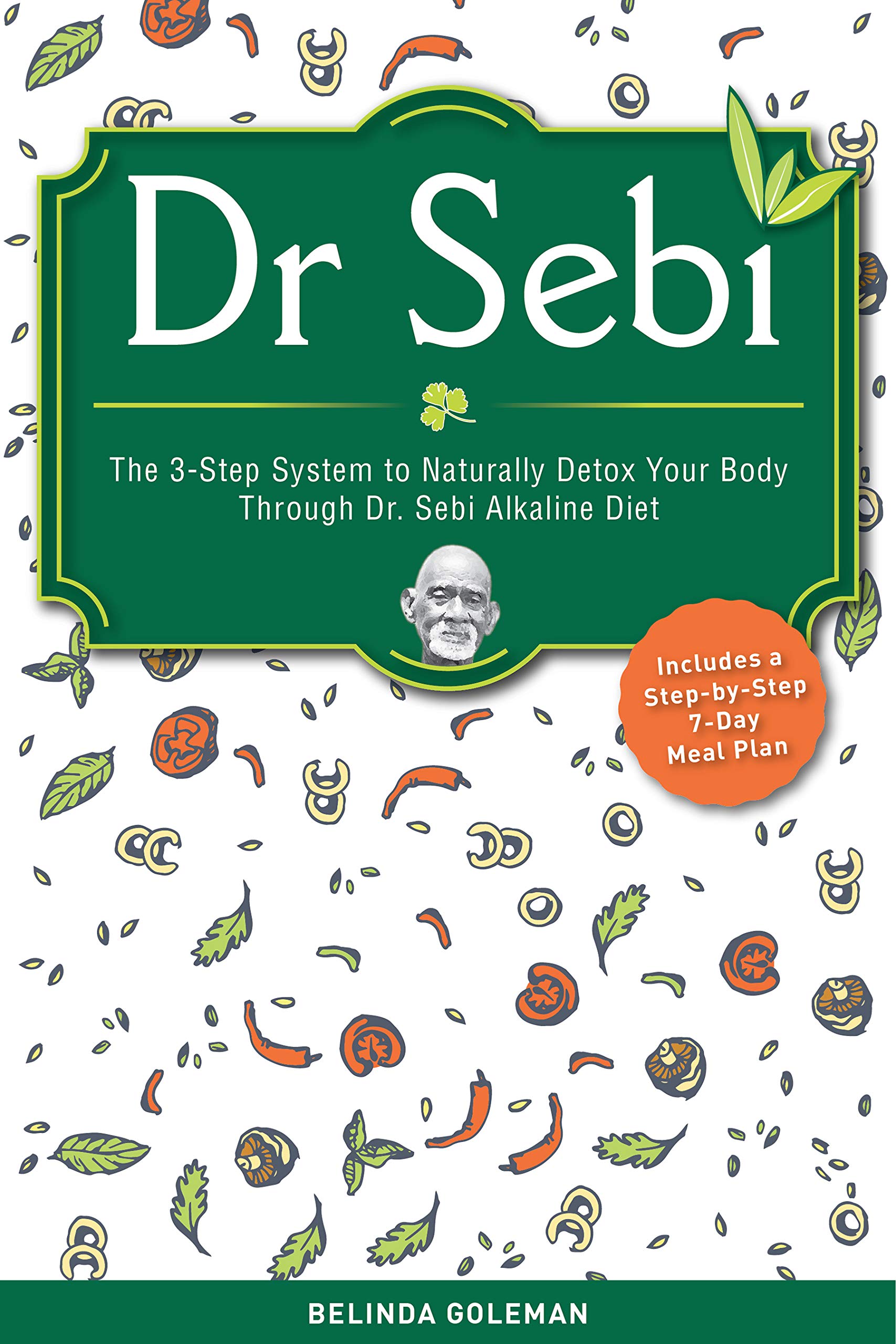 Dr. Sebi: The 3-Step System to Naturally Detox Your Body Through Dr ...