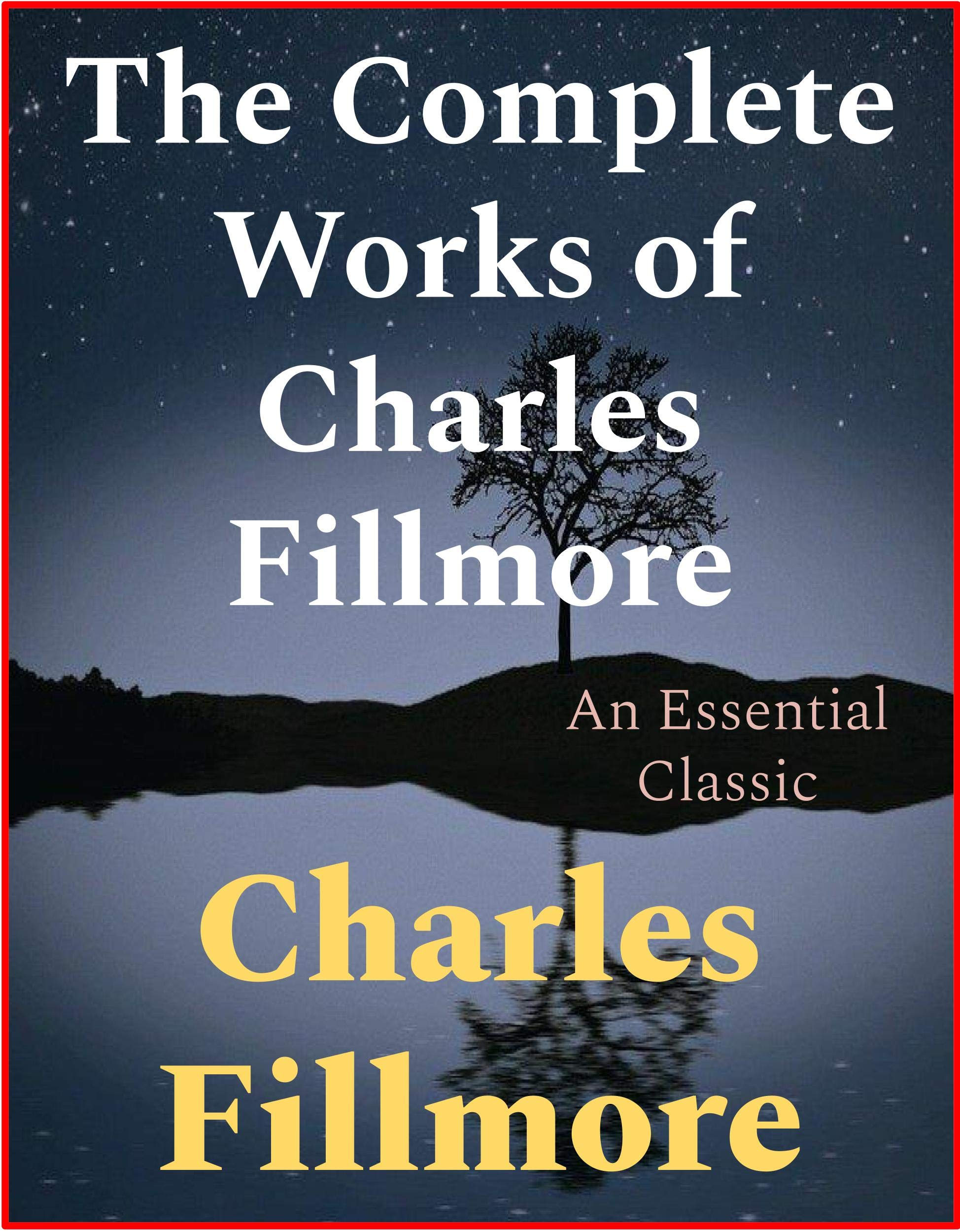 The Complete Works of Charles Fillmore by Charles Fillmore | Goodreads