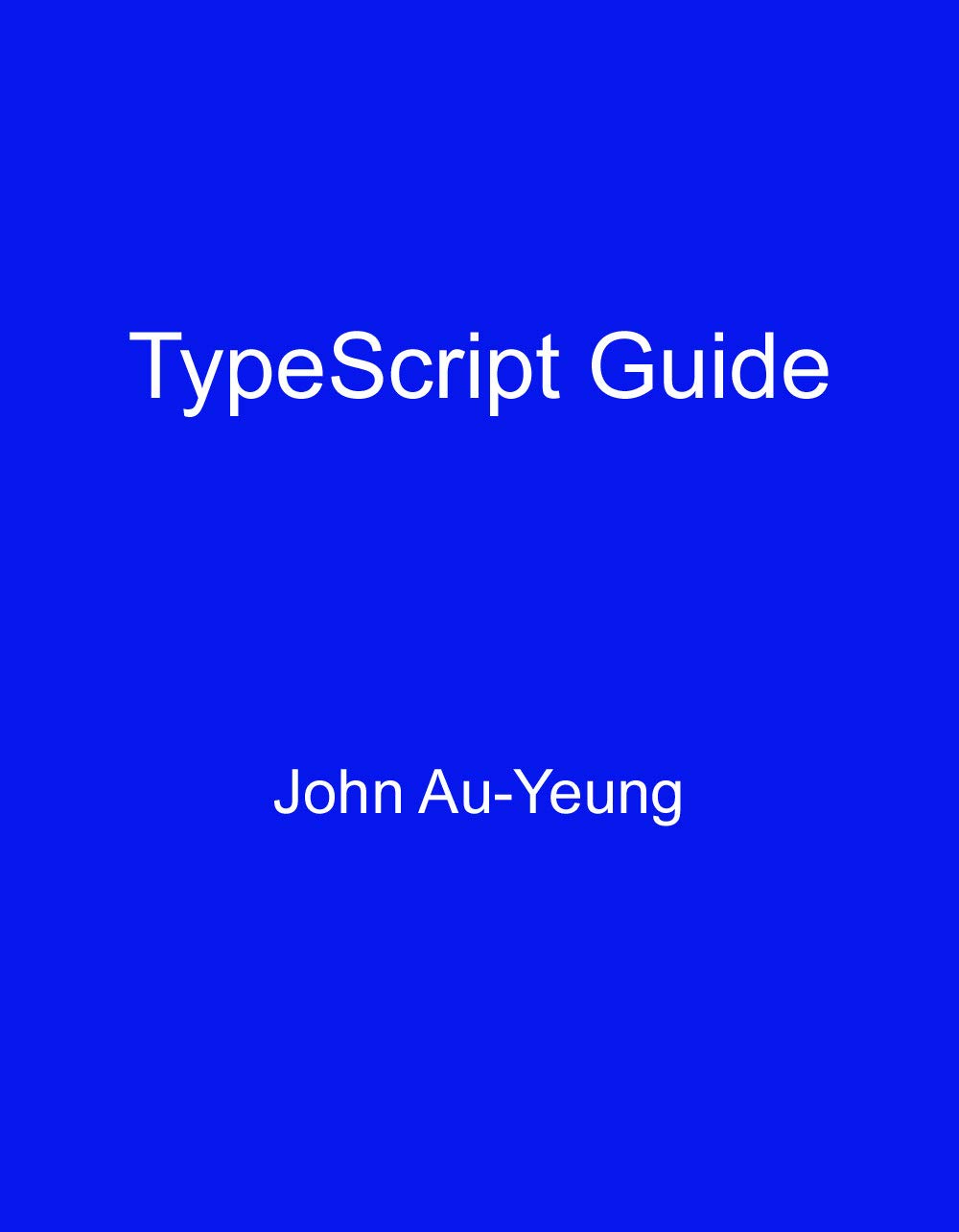TypeScript Guide by John Au-Yeung | Goodreads