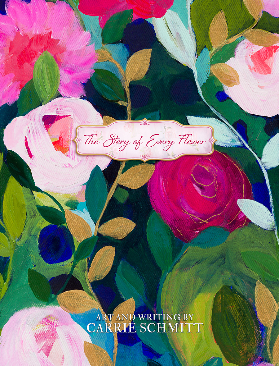 The Story of Every Flower by Carrie Schmitt | Goodreads