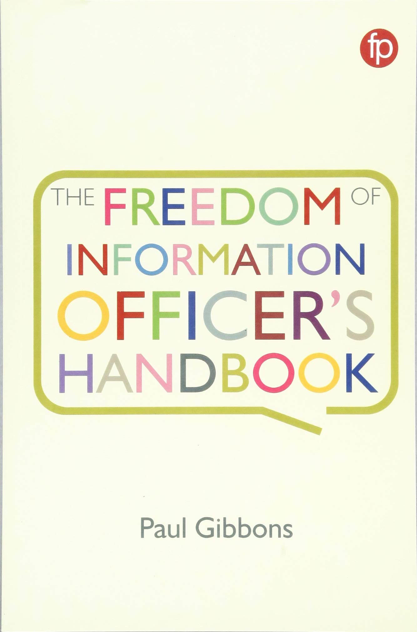 The Freedom Of Information Officer's Handbook by Paul Gibbons | Goodreads