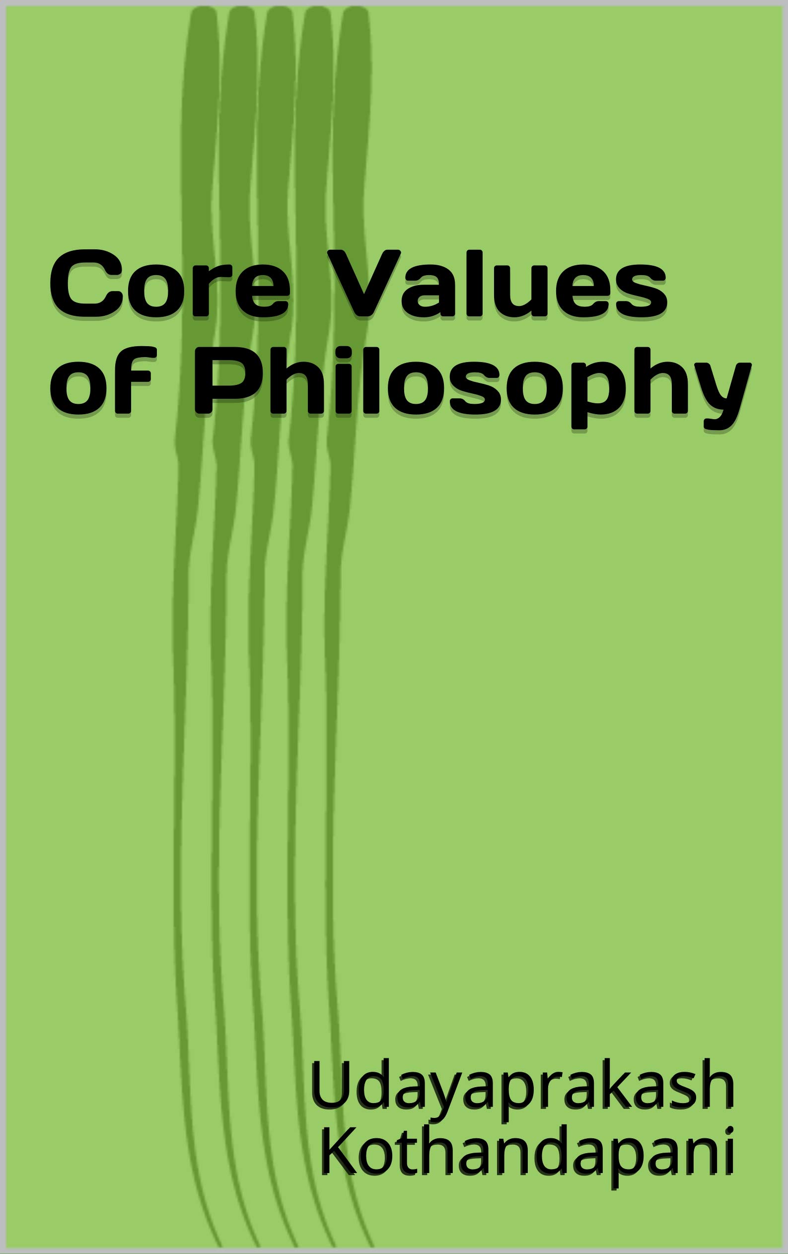Core Values of Philosophy by Udayaprakash Kothandapani | Goodreads