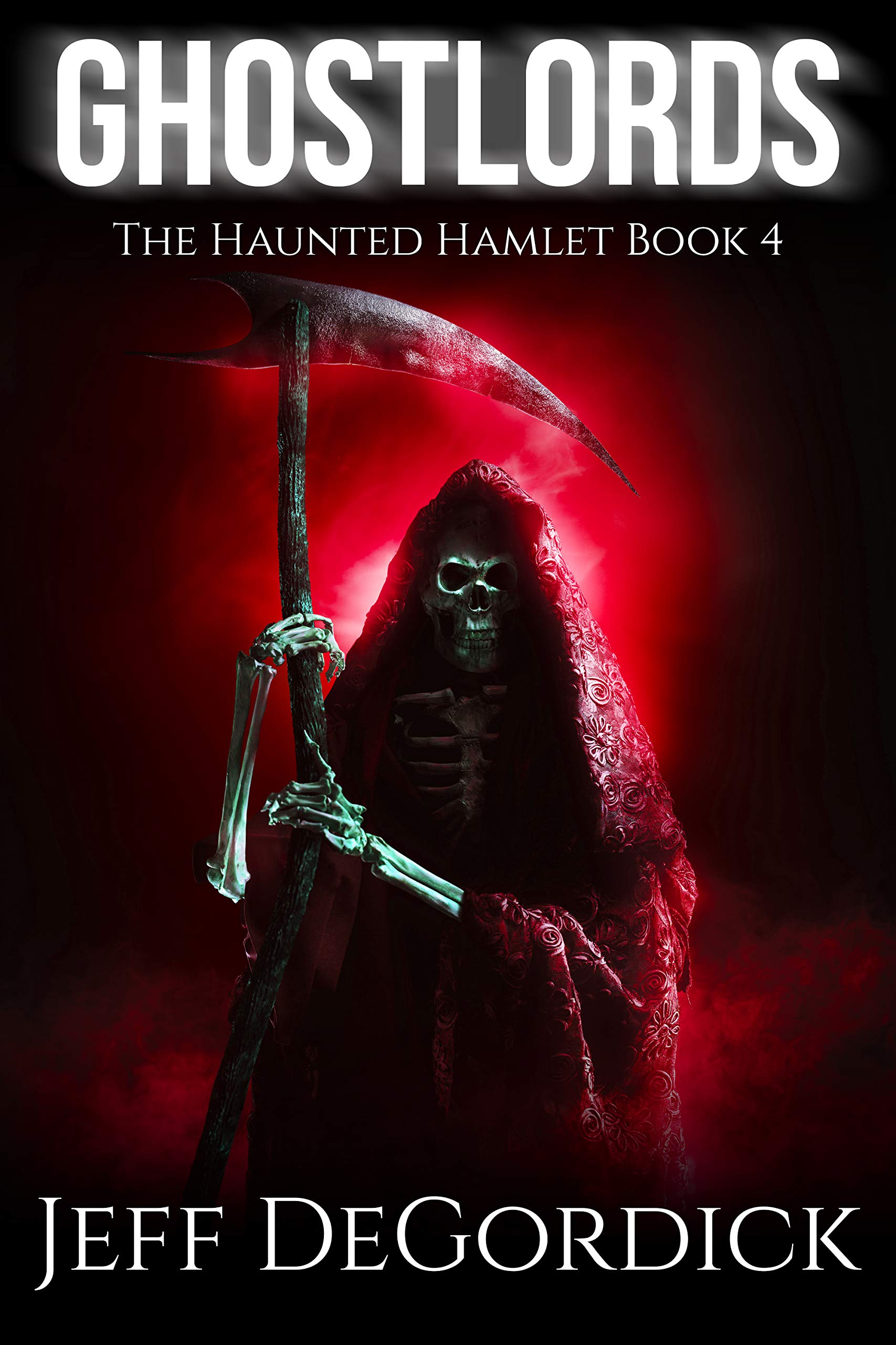 Ghostlords (The Haunted Hamlet Book 4) by Jeff DeGordick | Goodreads