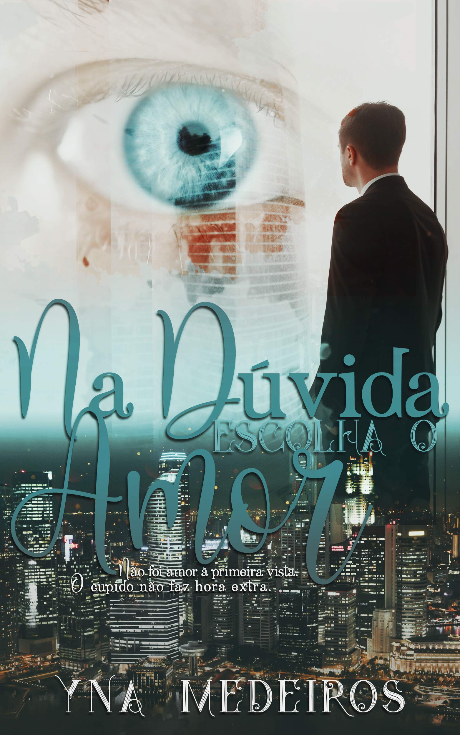 Na Dúvida, Escolha o Amor (Portuguese Edition) by Yna Medeiros | Goodreads