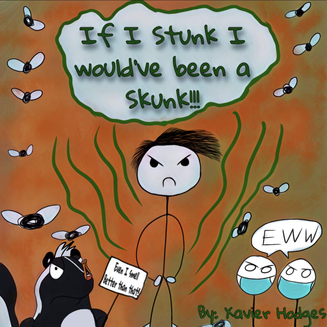 If I stunk I would’ve been a skunk by Xavier Hodges | Goodreads