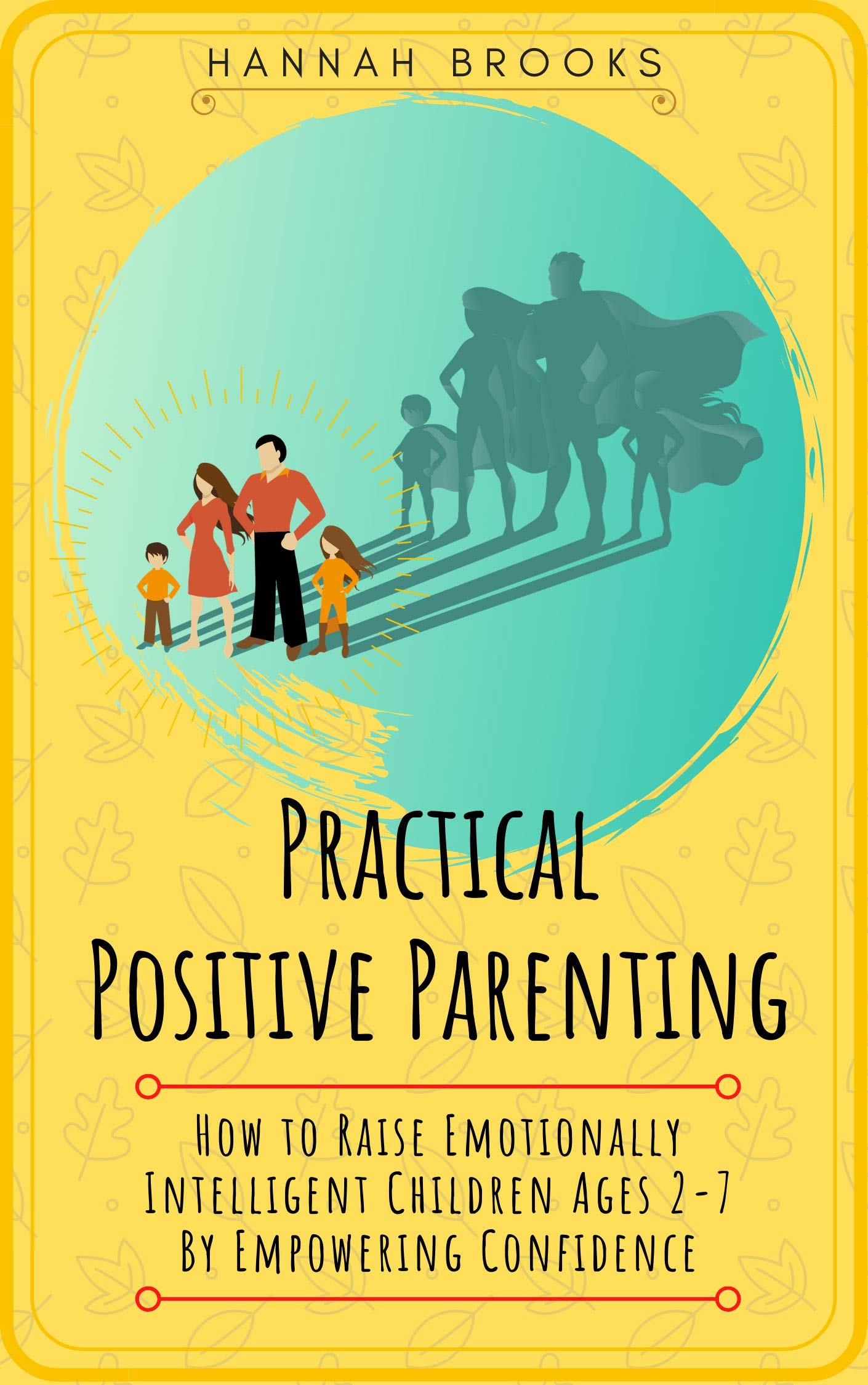 Practical Positive Parenting: How To Raise Emotionally Intelligent ...