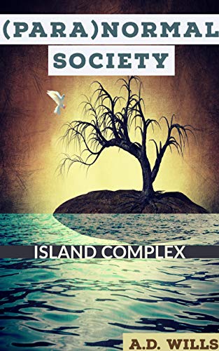 (Para)normal Society: Island Complex by A.D. Wills | Goodreads
