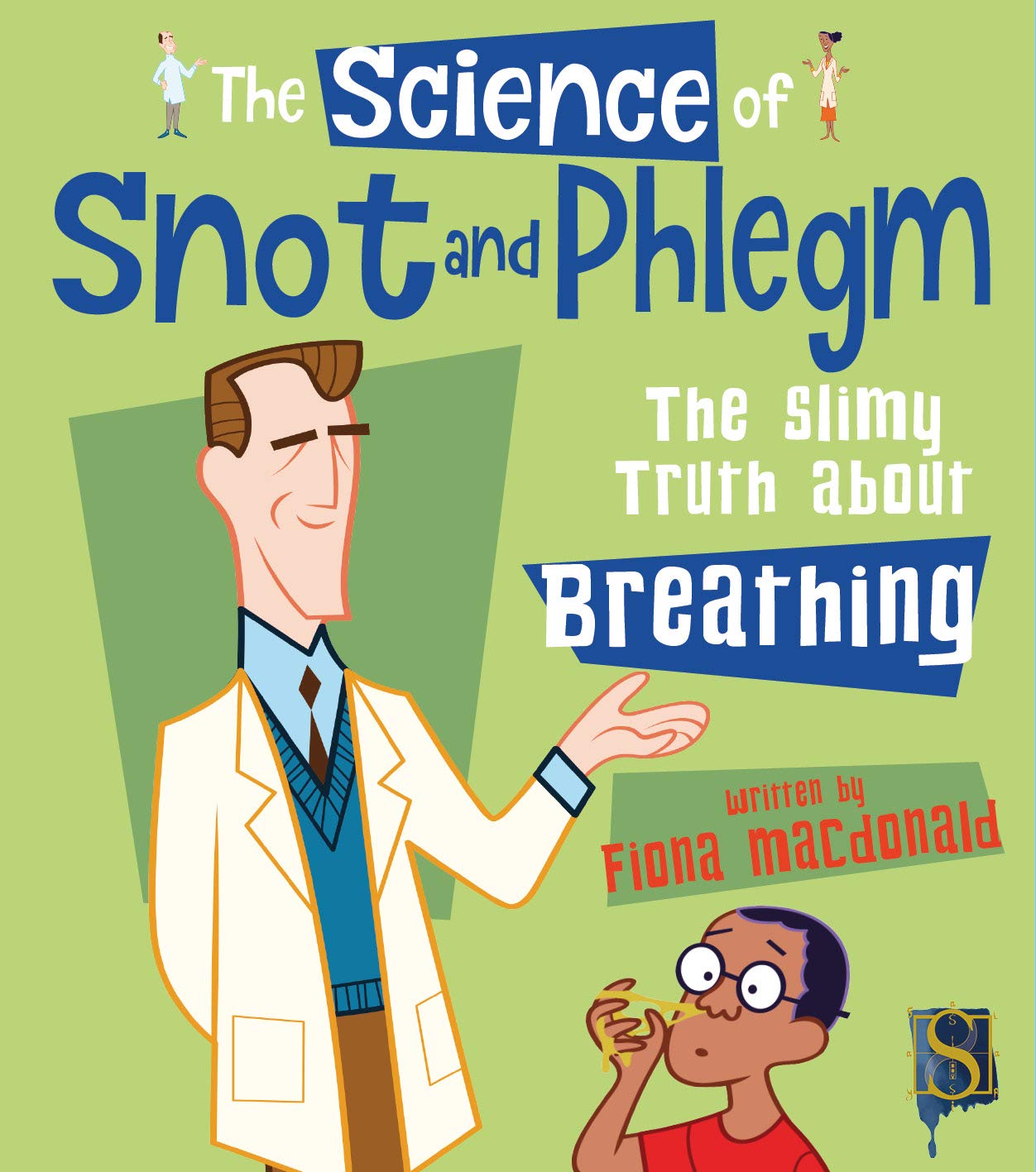 The Science of Snot and Phlegm: The Slimy Truth about Breathing by ...