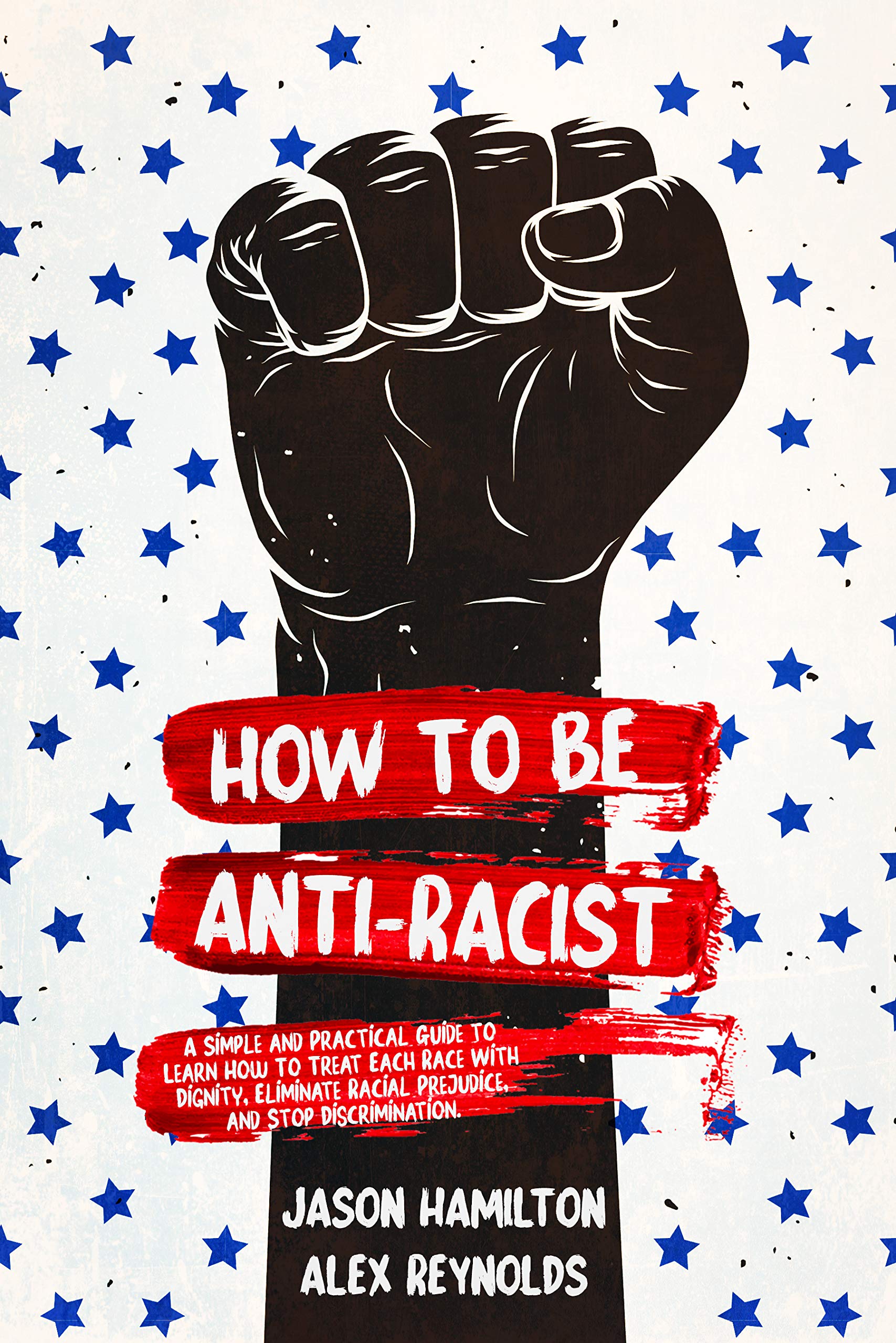 How to Be Anti-Racist: A Simple and Practical Guide to Learn How To ...