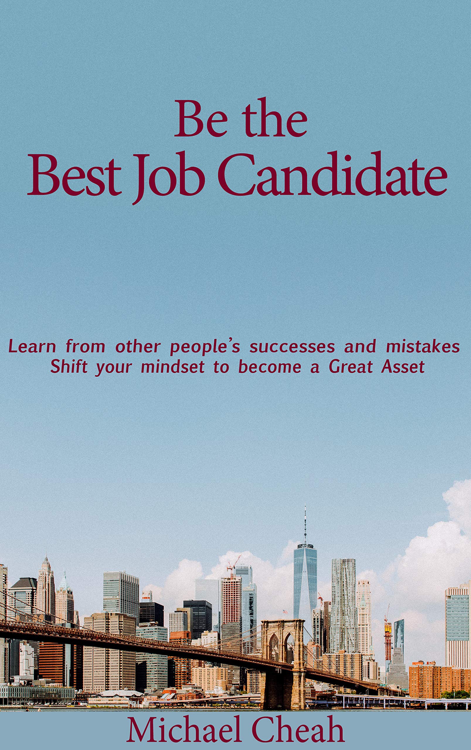 Be the Best Job Candidate by Michael Cheah | Goodreads