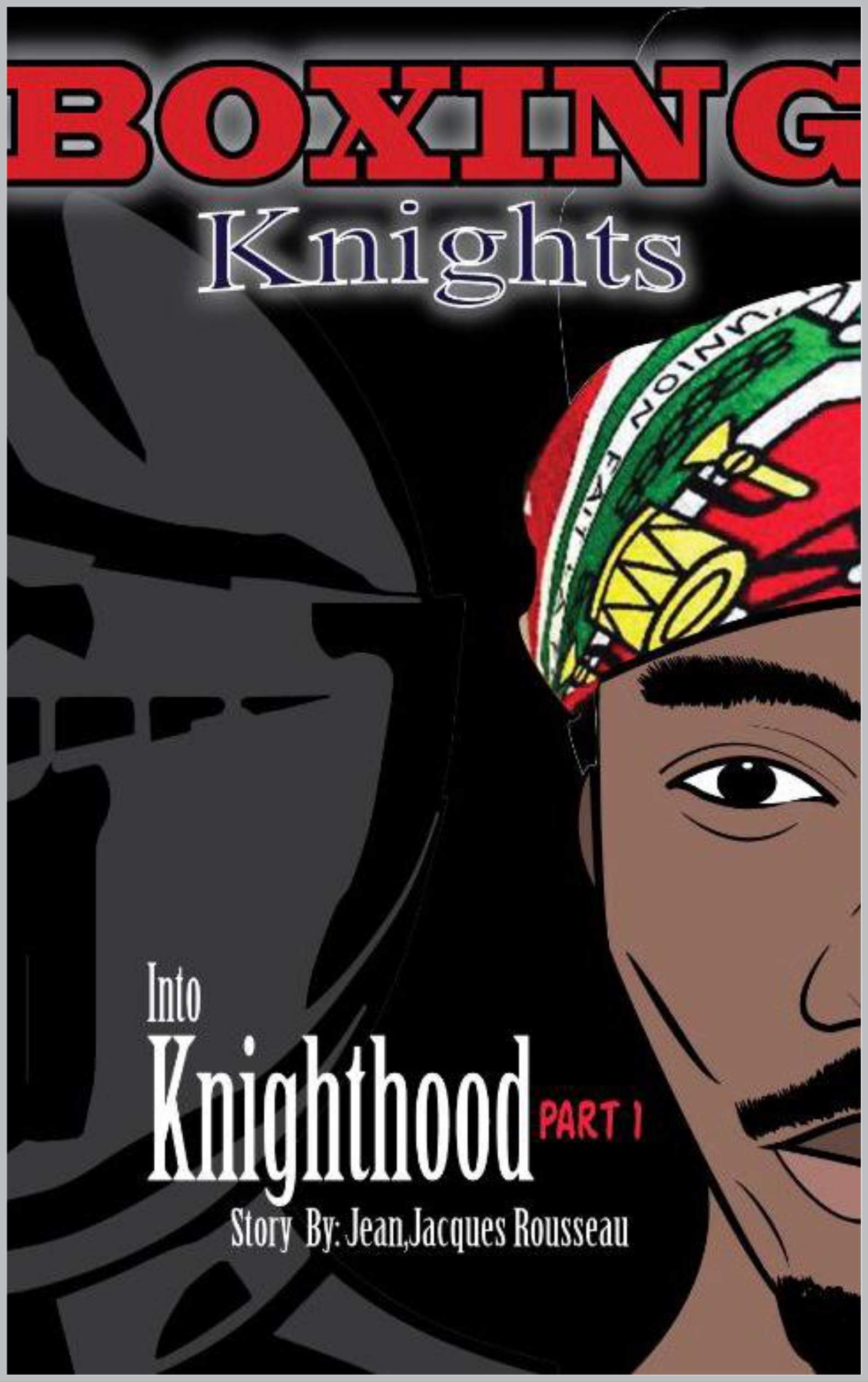 BOXING KNIGHTS: Into knighthood Part 1 by Jacques Rousseau Jean | Goodreads