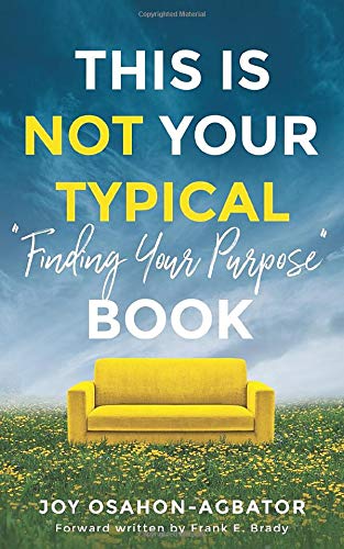 This Is Not Your "Typical Finding Your Purpose" Book by Joy Agbator ...
