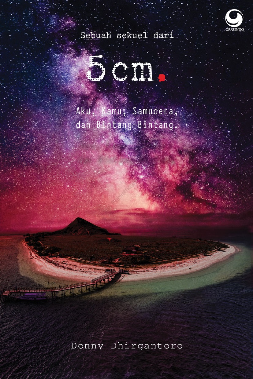 5 cm : Aku , Kamu , Samudera dan Bintang - bintang by Donny Dhirgantoro | Goodreads