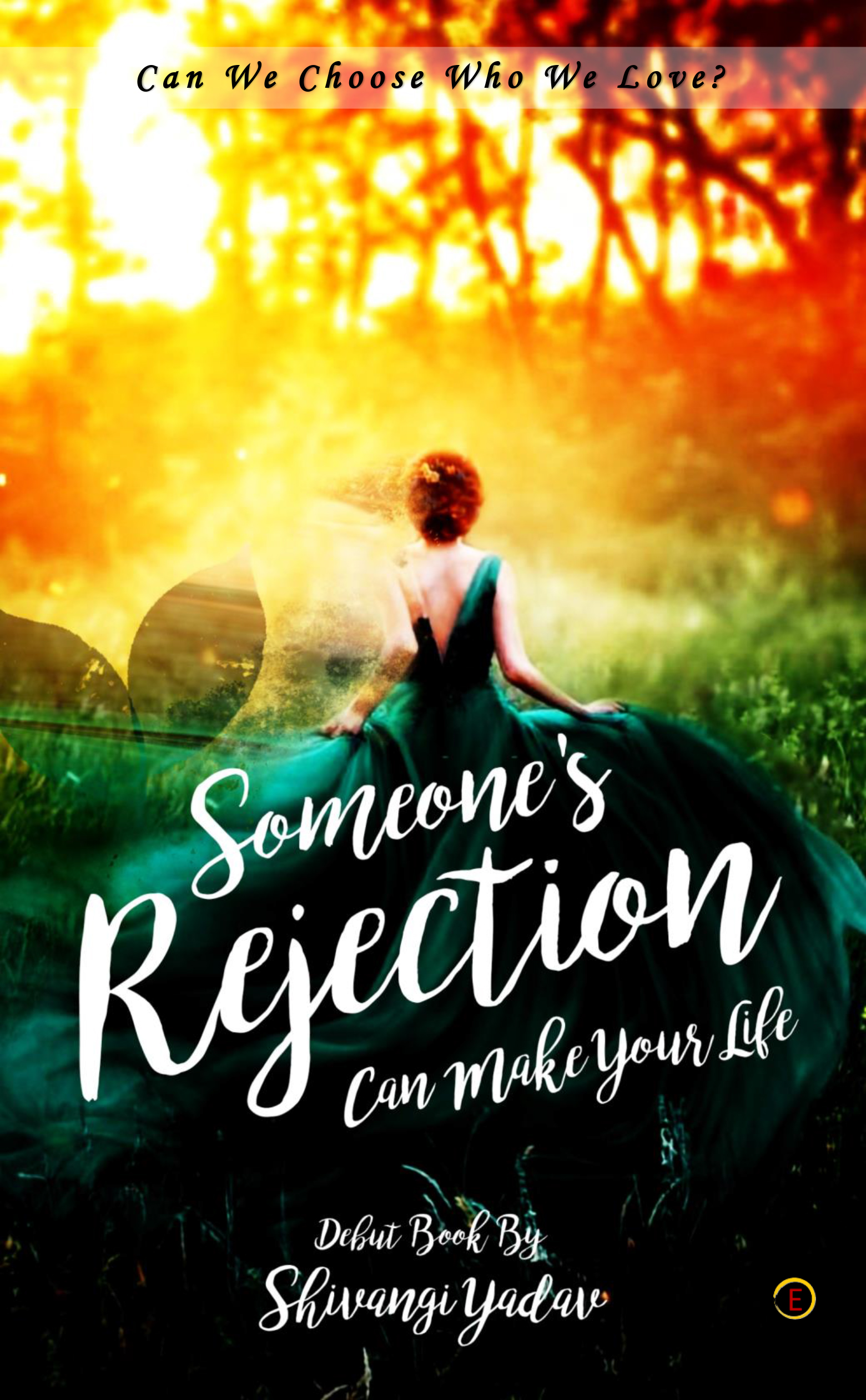 Someone's Rejection Can Make Your Life by Shivangi Yadav | Goodreads