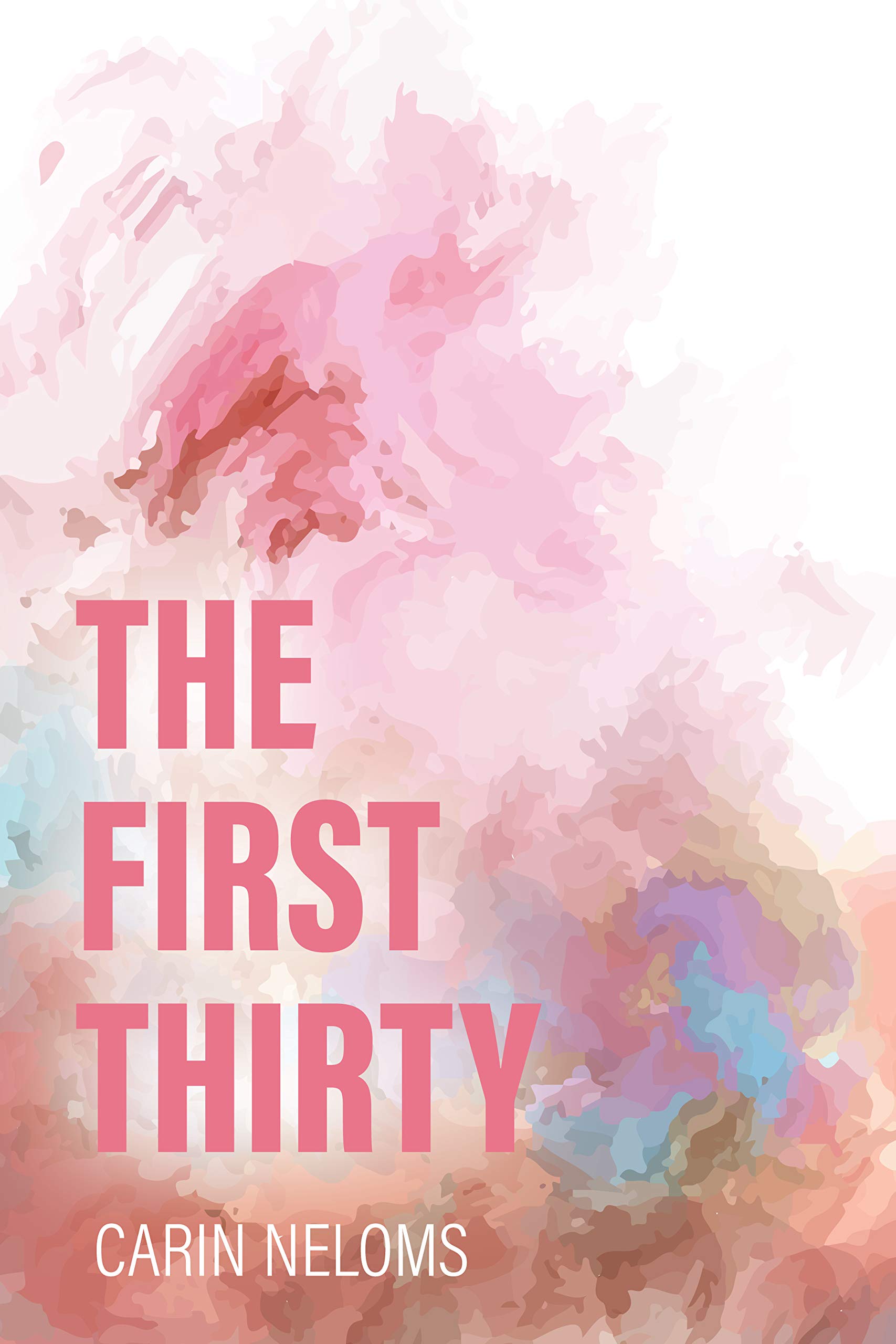 The First Thirty by Carin Neloms | Goodreads
