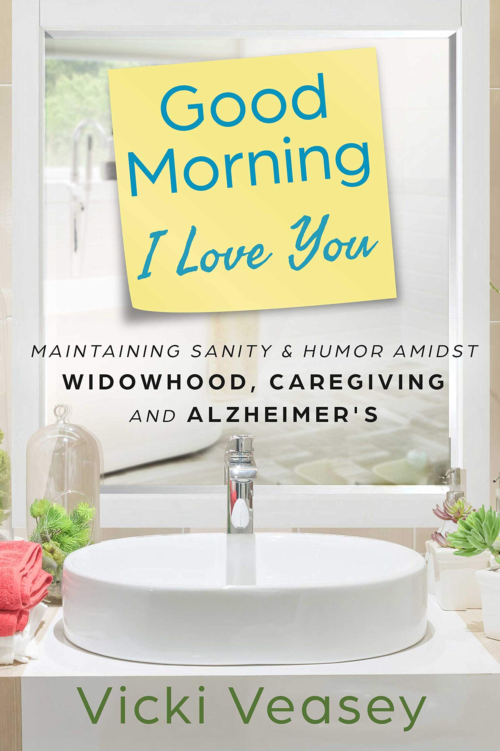 Good Morning I Love You: Maintaining Sanity & Humor Amidst Widowhood ...