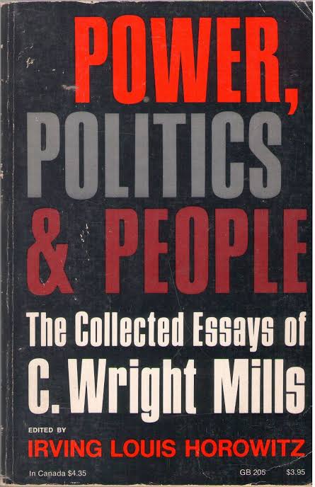 Power, Politics and People: The Collected Essays of C. Wright Mills by ...