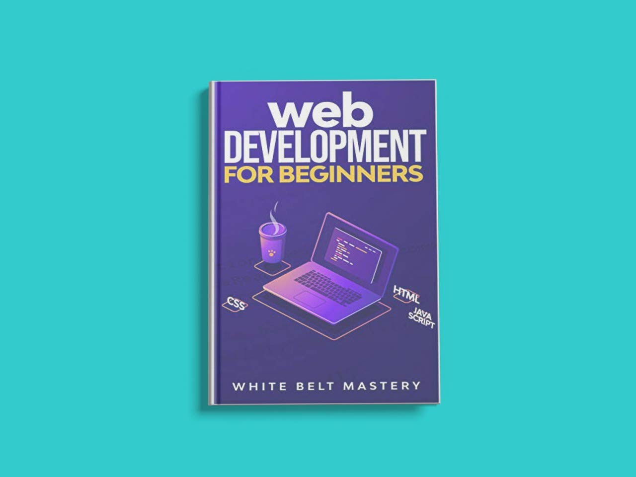 Web Development for beginners: Learn HTML/CSS/javascript step by step with this Coding Guide ...