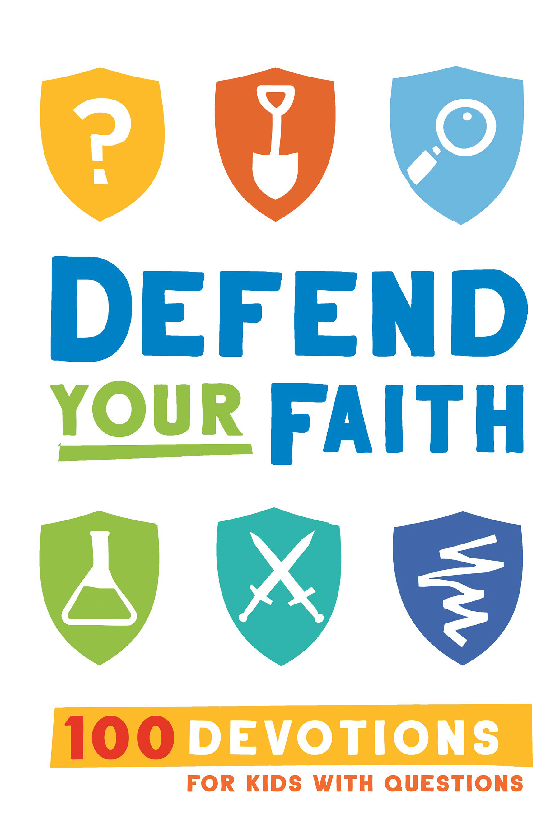 Defend Your Faith: 100 Devotions for Kids with Questions by Jesse ...