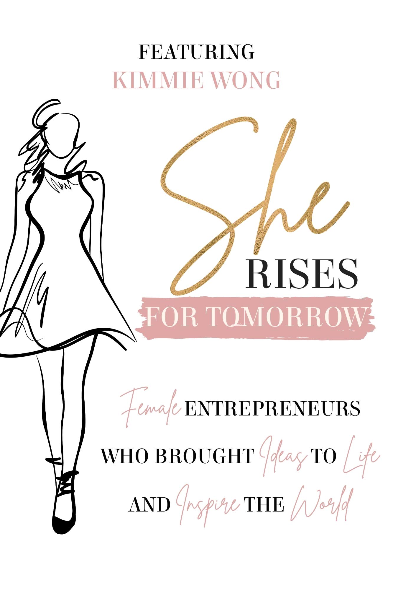She Rises for Tomorrow: Female Entrepreneurs Who Brought Ideas to Life ...