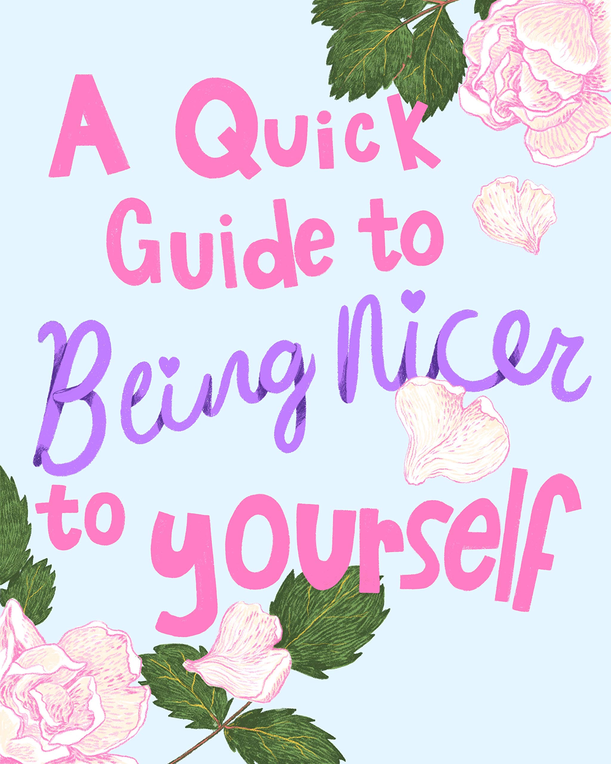 A Quick Guide to Being Nicer to Yourself by Janie Stapleton | Goodreads