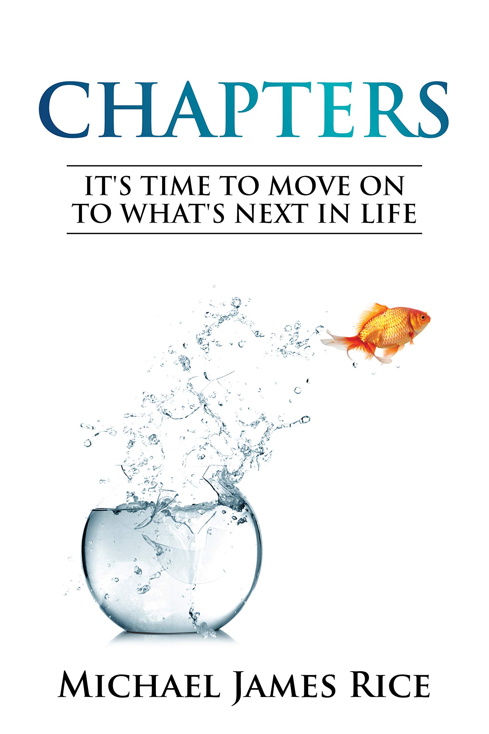 Chapters: It's Time To Move On To What's Next In Life by Michael James ...