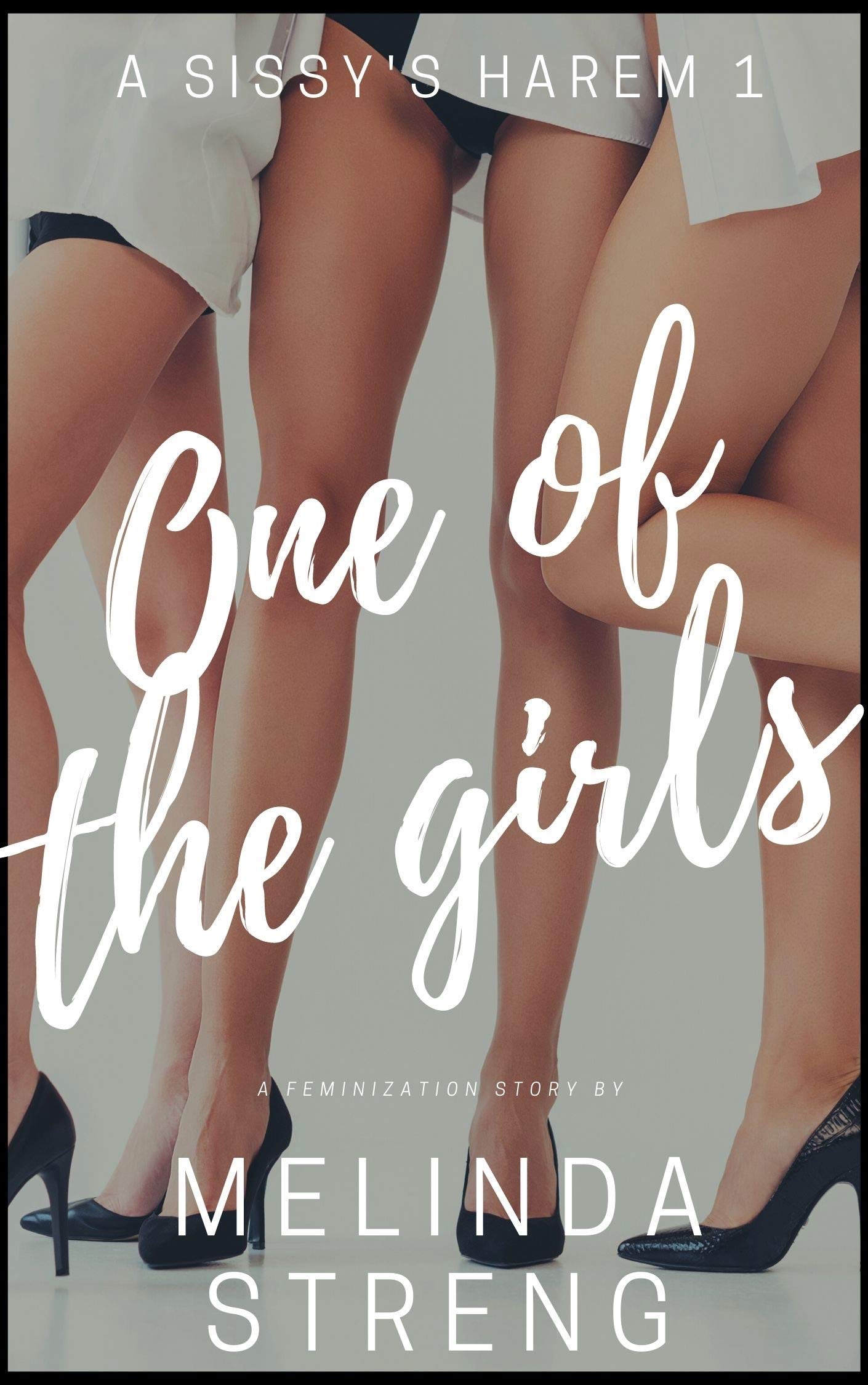 One Of The Girls (A Sissy's Harem Book 1) by Melinda Streng | Goodreads