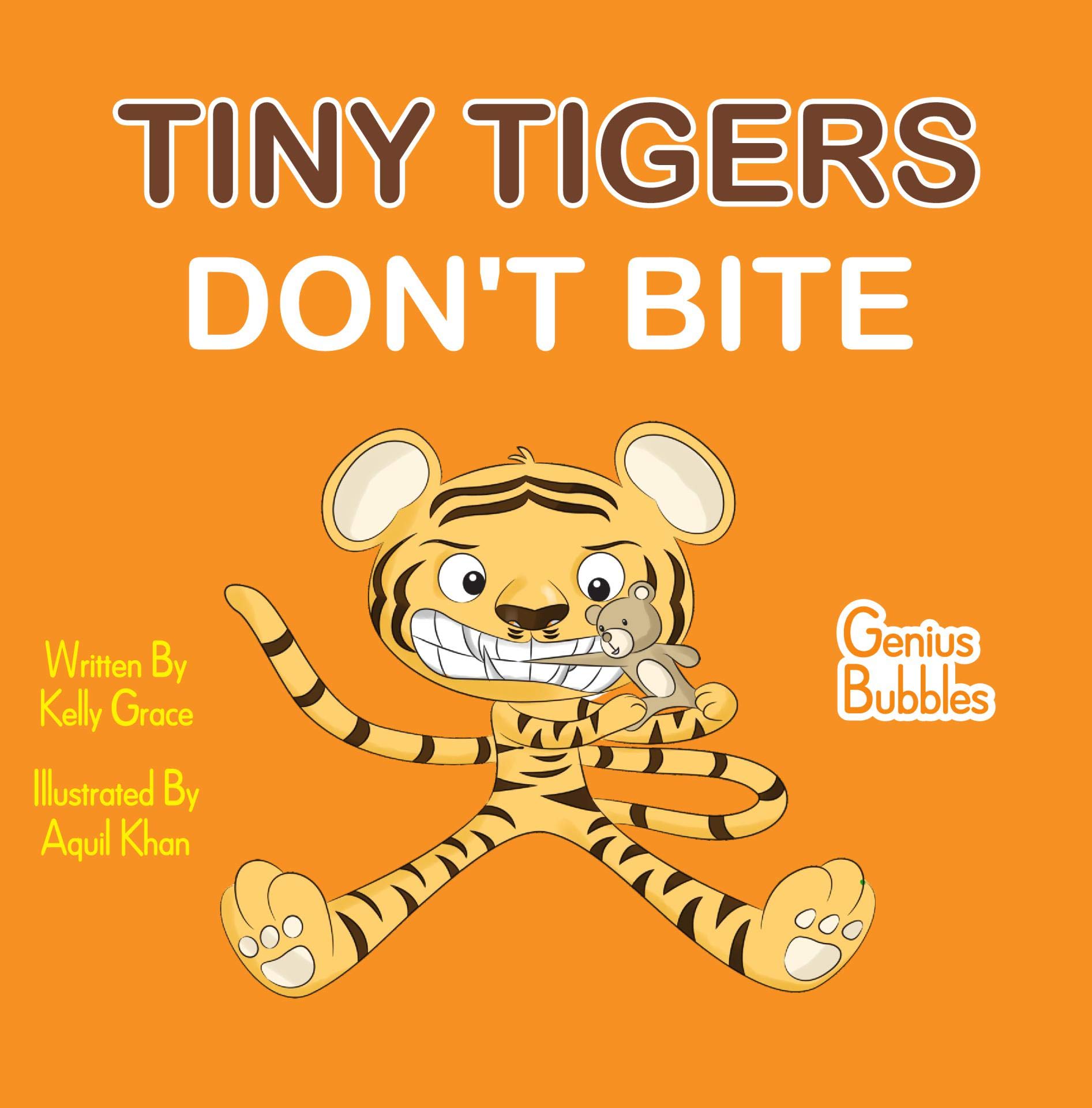 Tiny Tigers Don't Bite: Genius Bubbles Book 2 by Kelly Grace | Goodreads