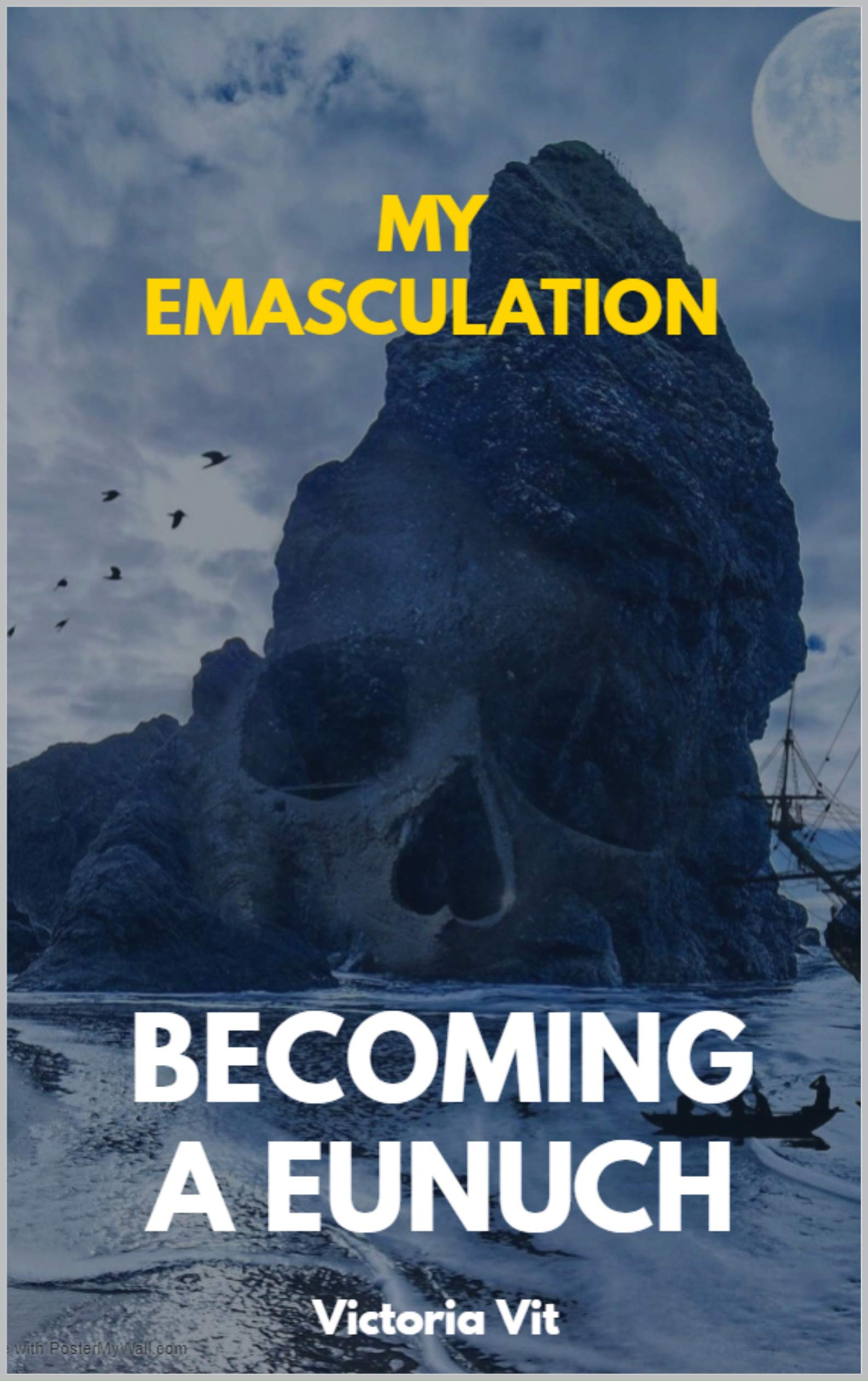 MY EMASCULATION: BECOMING A EUNUCH by Victoria Vit | Goodreads