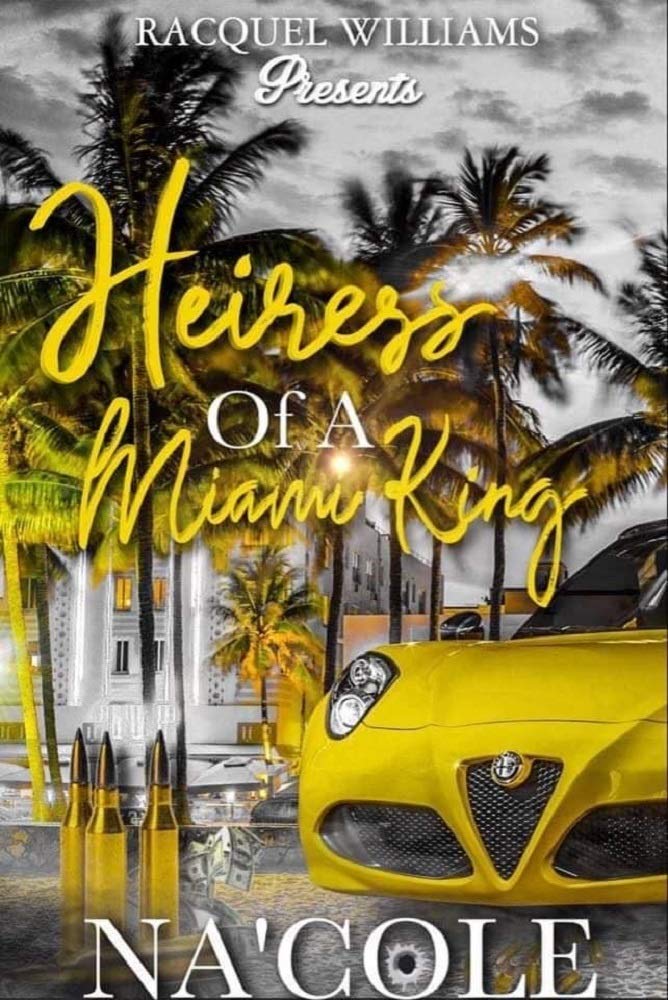 HEIRESS OF A MIAMI KING by Na’Cole | Goodreads