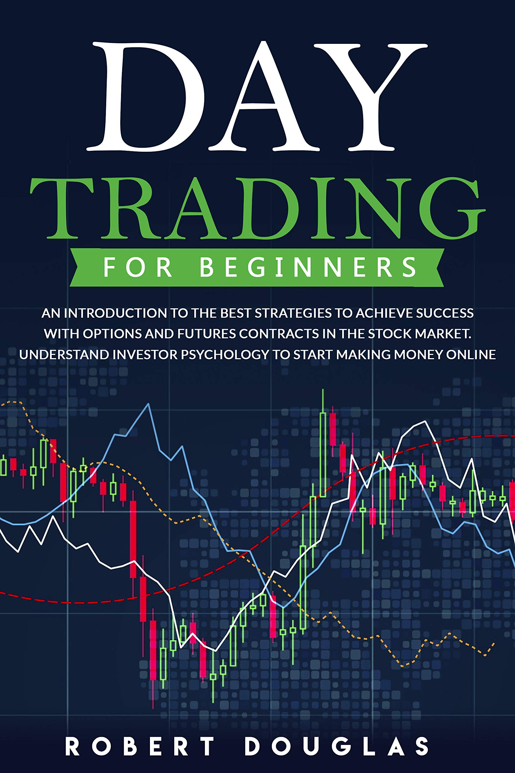 Day Trading for Beginners: An Introduction To The Best Strategies To ...