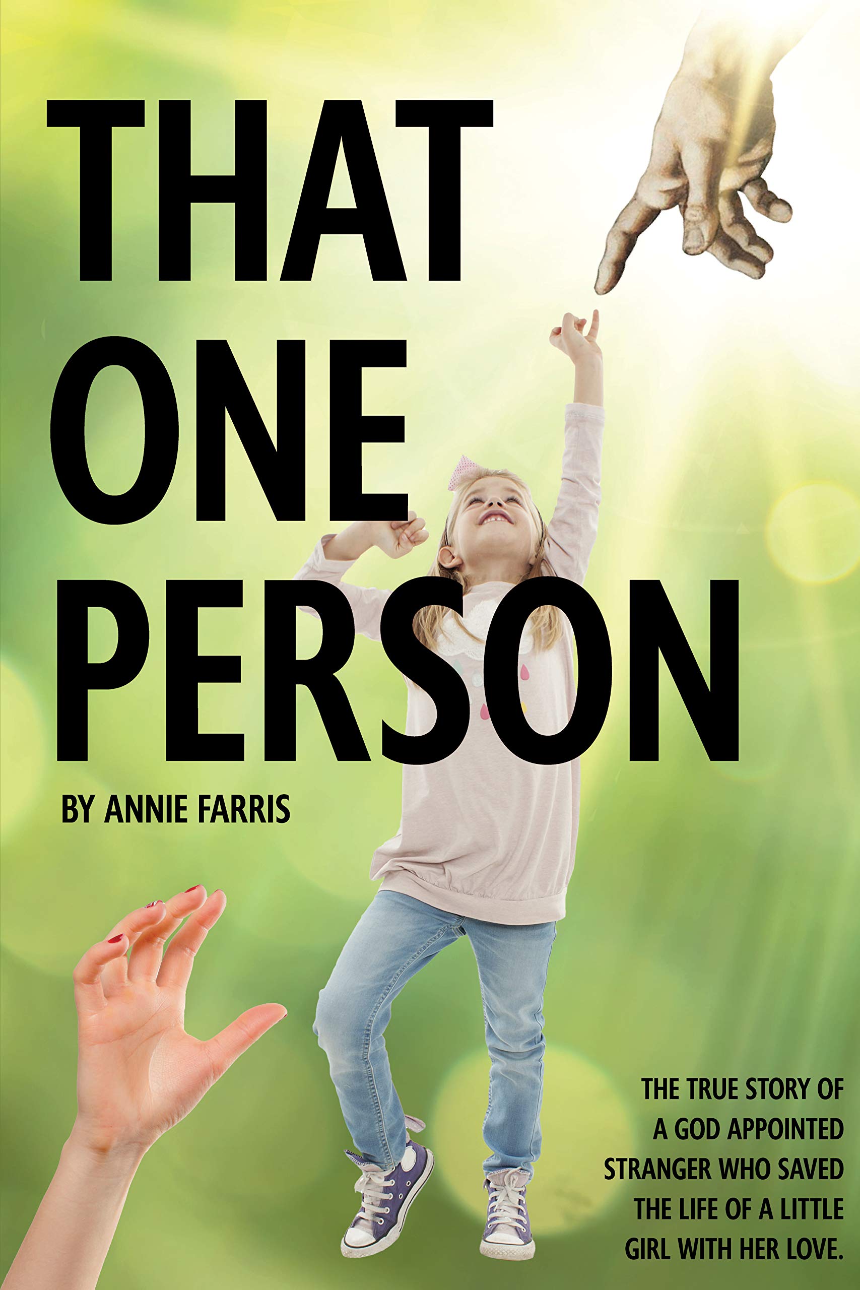 That One Person: A True Story of a God Appointed Stranger who Saved the ...