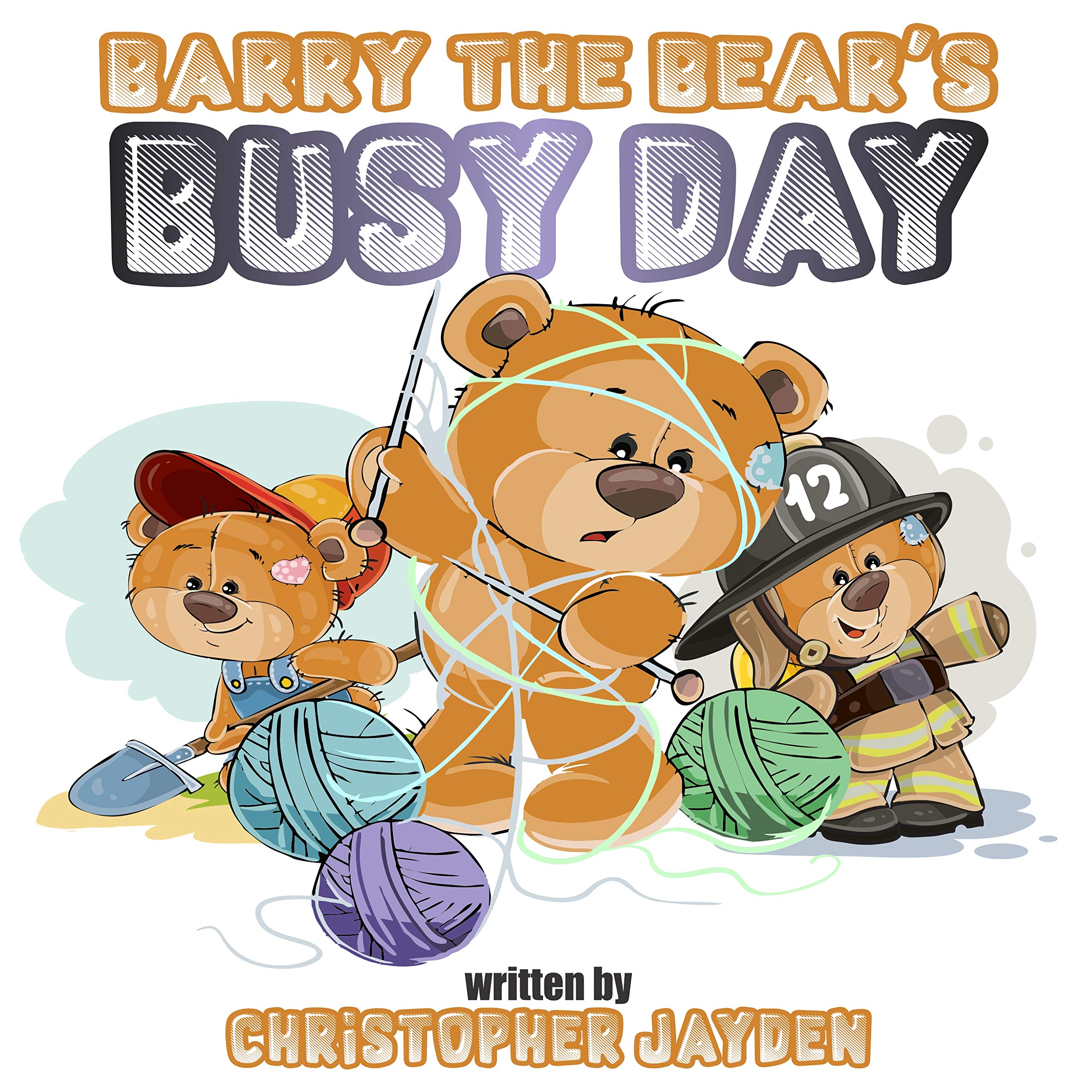 Barry the Bear's Busy Day by Christopher Jayden | Goodreads
