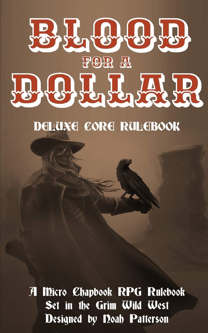 Blood for a Dollar: Deluxe Core Rulebook by Noah Patterson | Goodreads