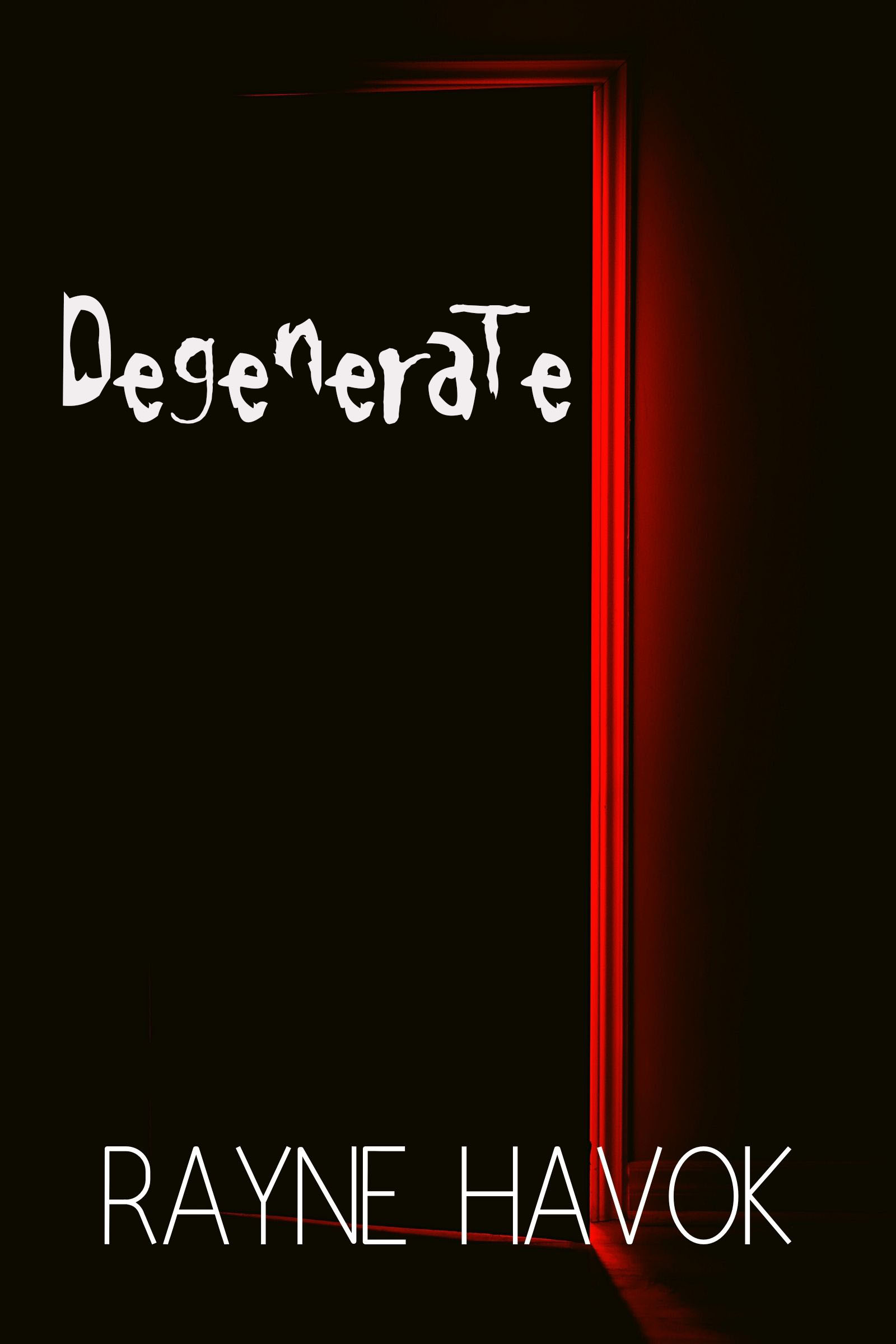 Degenerate By Rayne Havok Goodreads