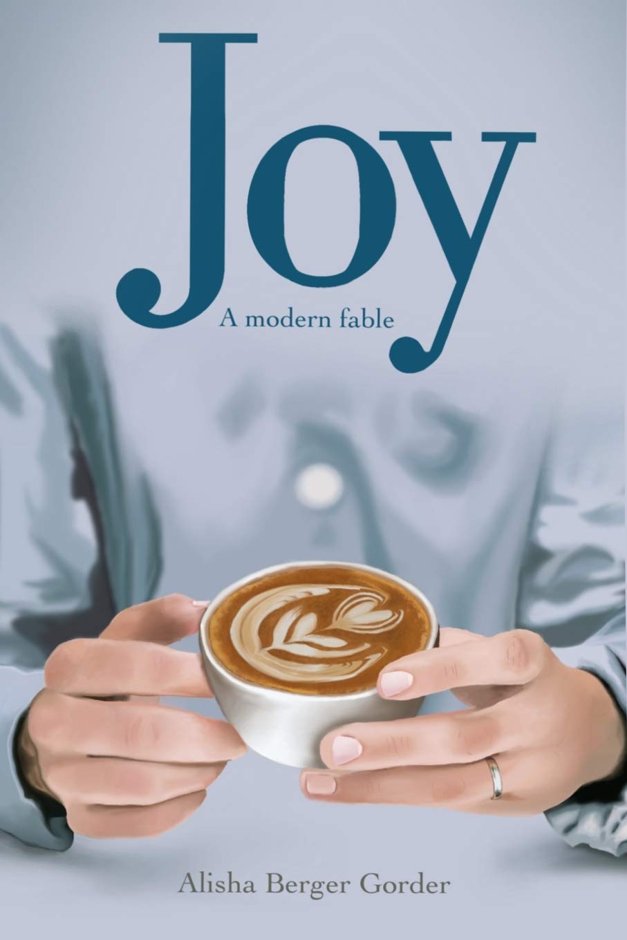 Joy A Modern Fable by Alisha Berger Gorder | Goodreads
