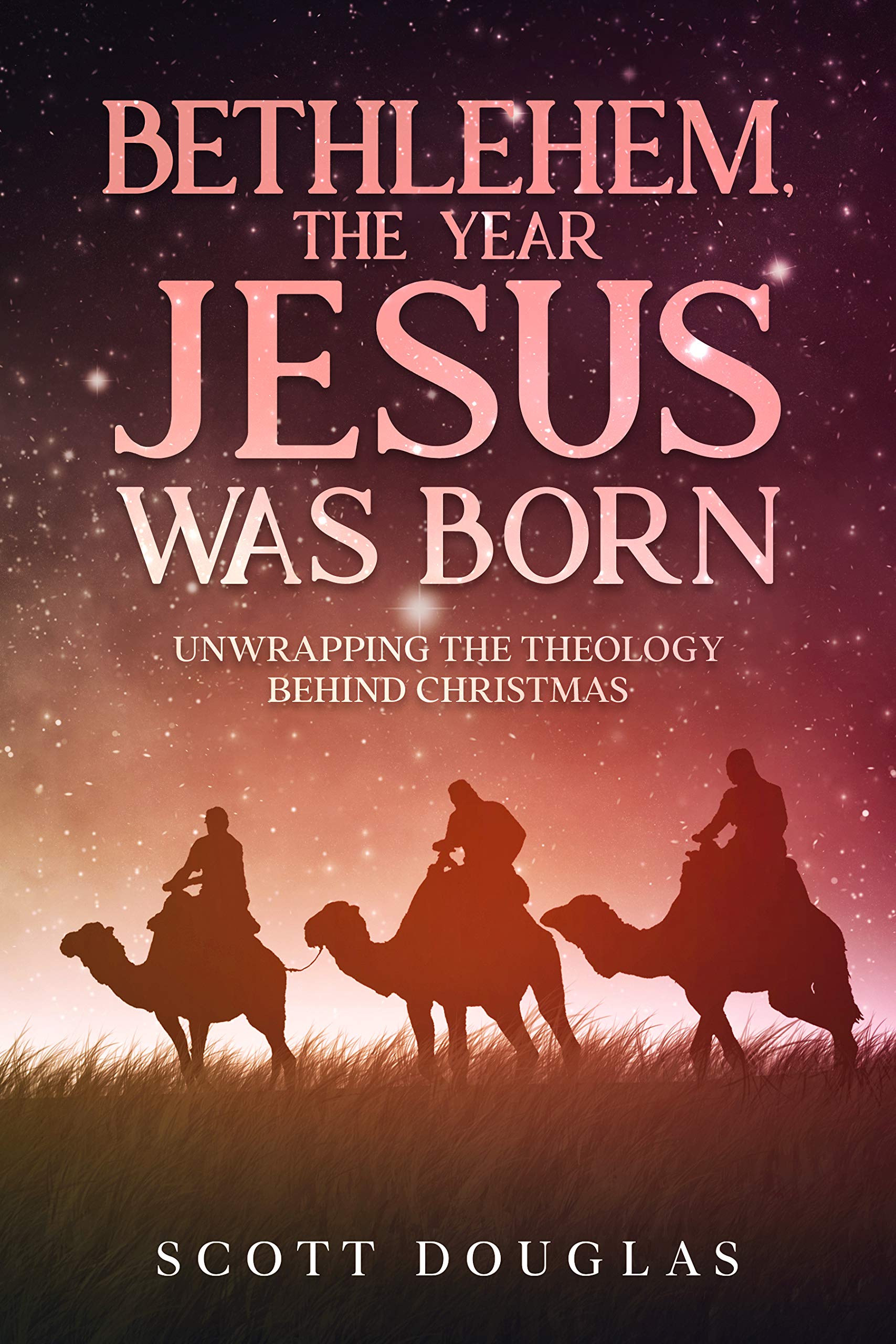 Bethlehem, the Year Jesus Was Born: Unwrapping the Theology Behind ...