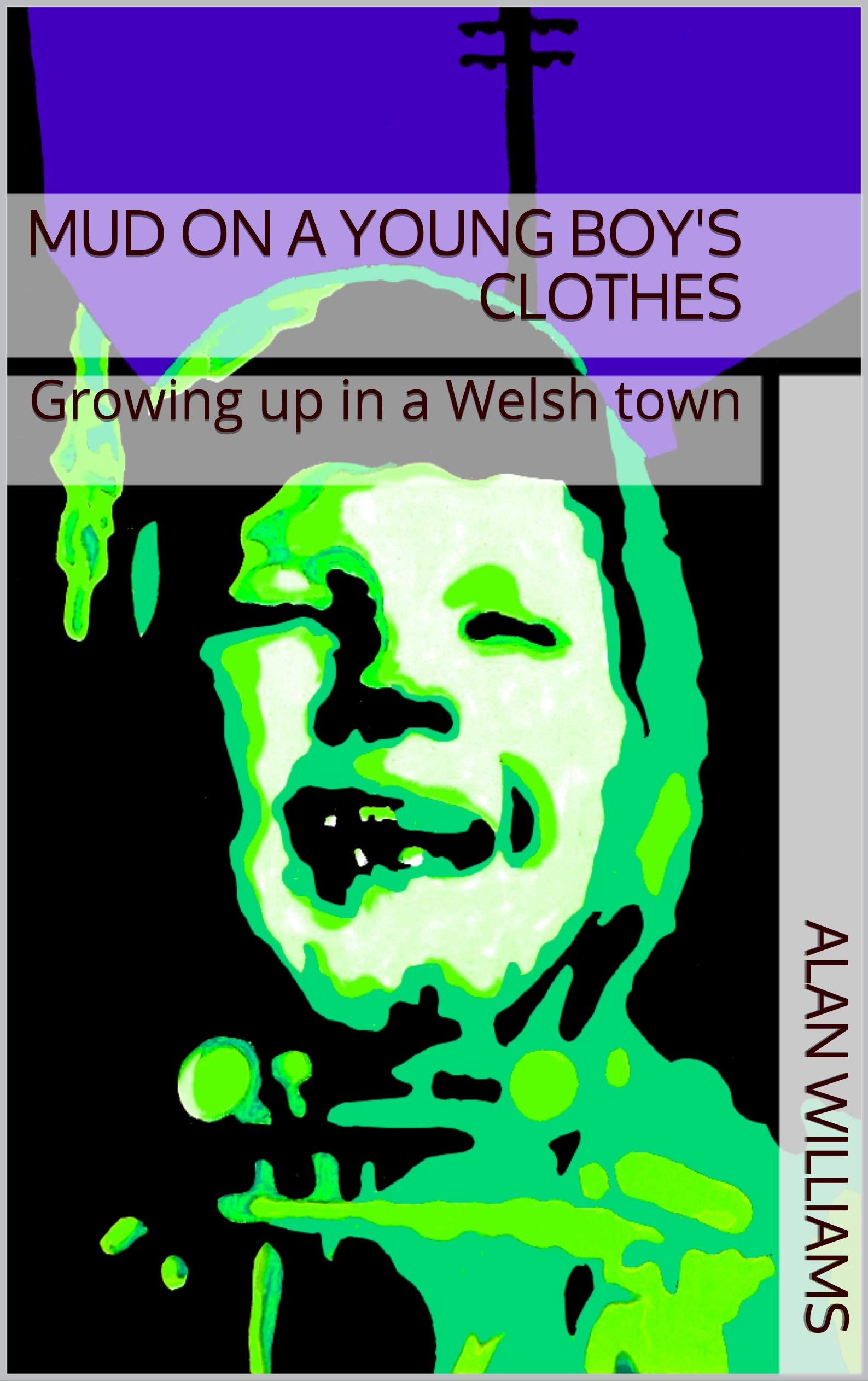 Mud on a Young Boy's Clothes: Growing up in a Welsh town by Alan Williams | Goodreads