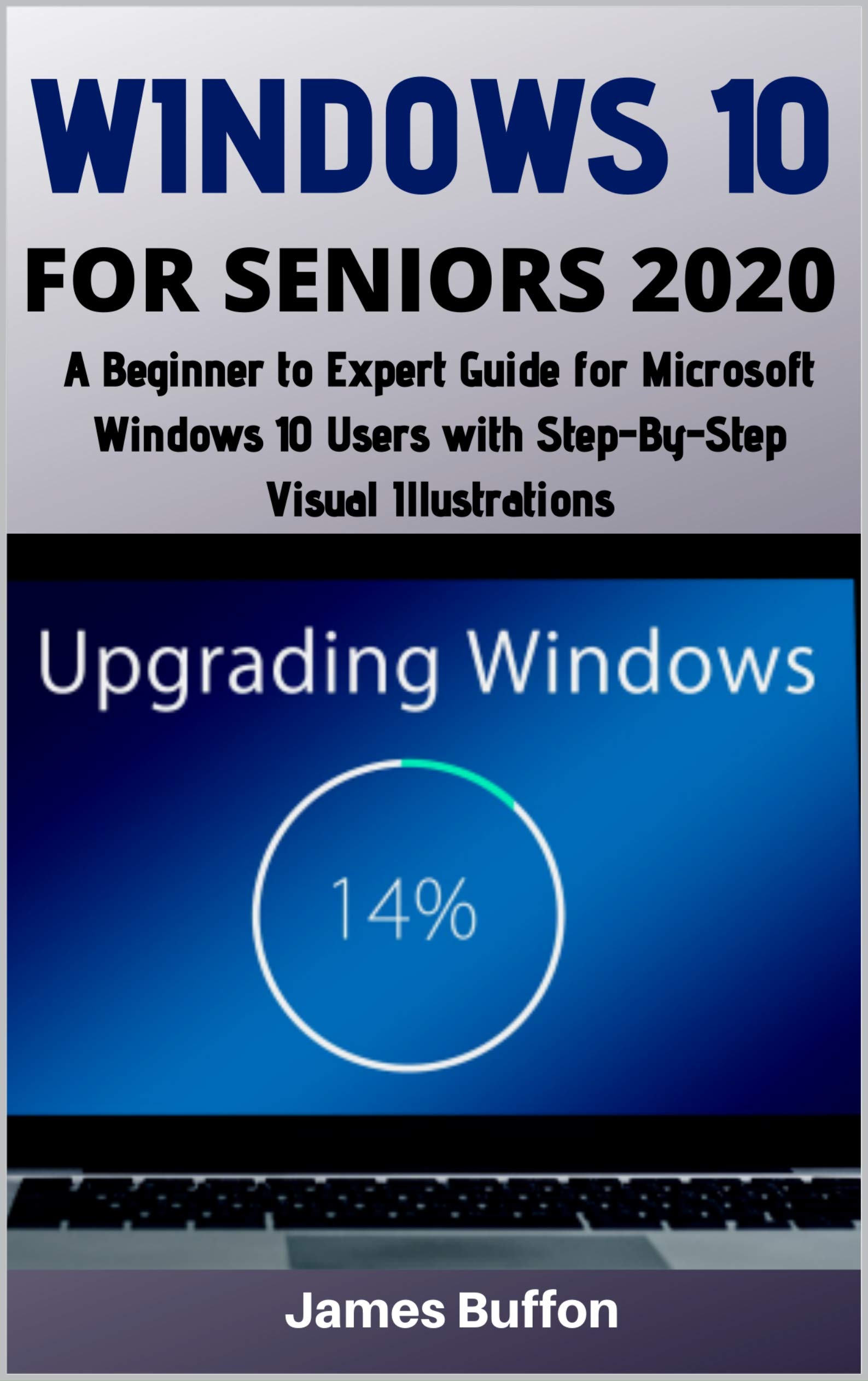 WINDOWS 10 FOR SENIORS 2020: A Beginner to Expert Guide for Microsoft ...