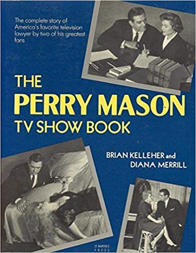 The Perry Mason TV Show Book: The Complete Story of America's Favorite ...