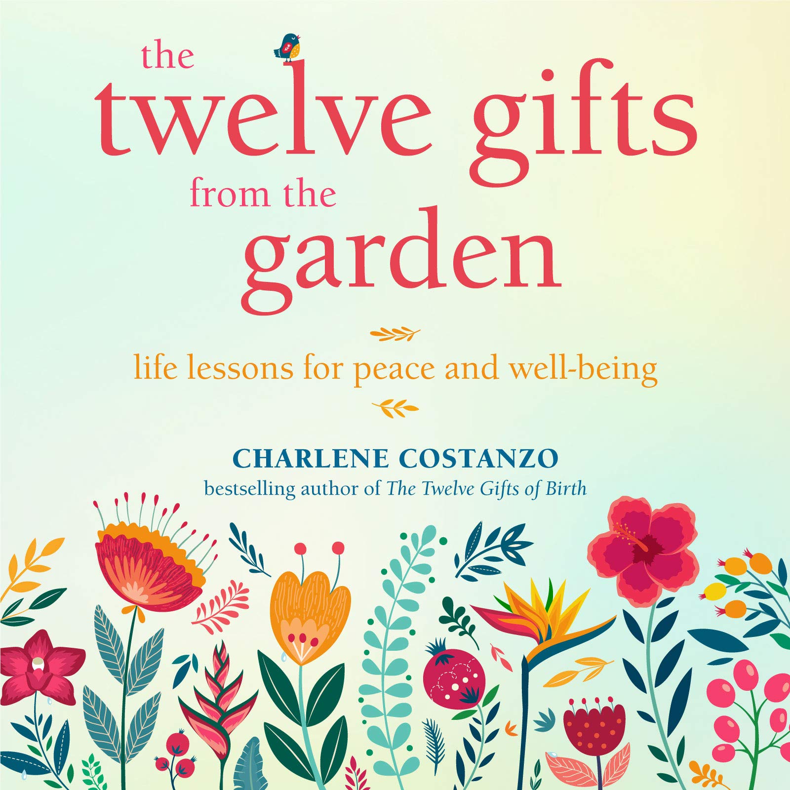 The Twelve Gifts from the Garden: Life Lessons for Peace and Well-Being ...