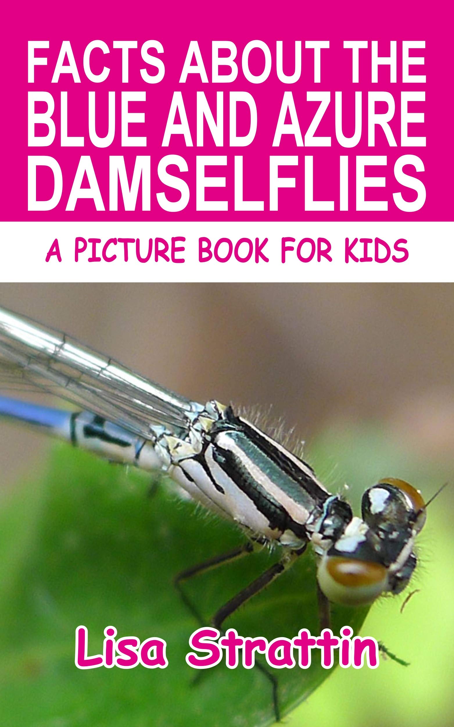 Facts About the Blue and Azure Damselflies by Lisa Strattin | Goodreads