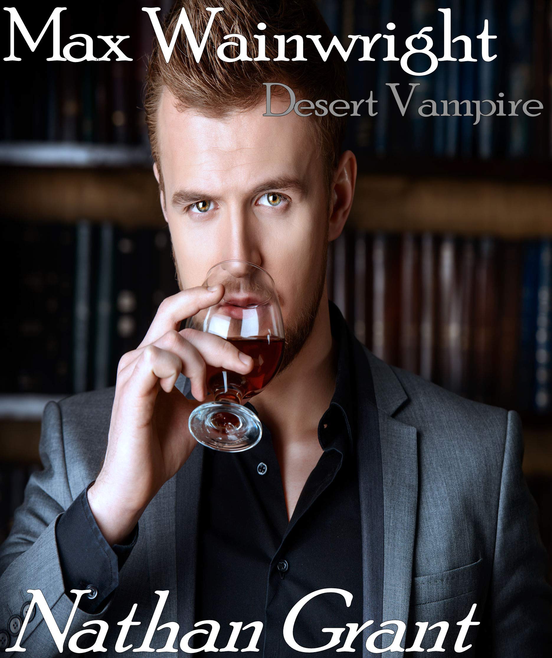 Max Wainwright : Desert Vampire by Nathan Grant | Goodreads