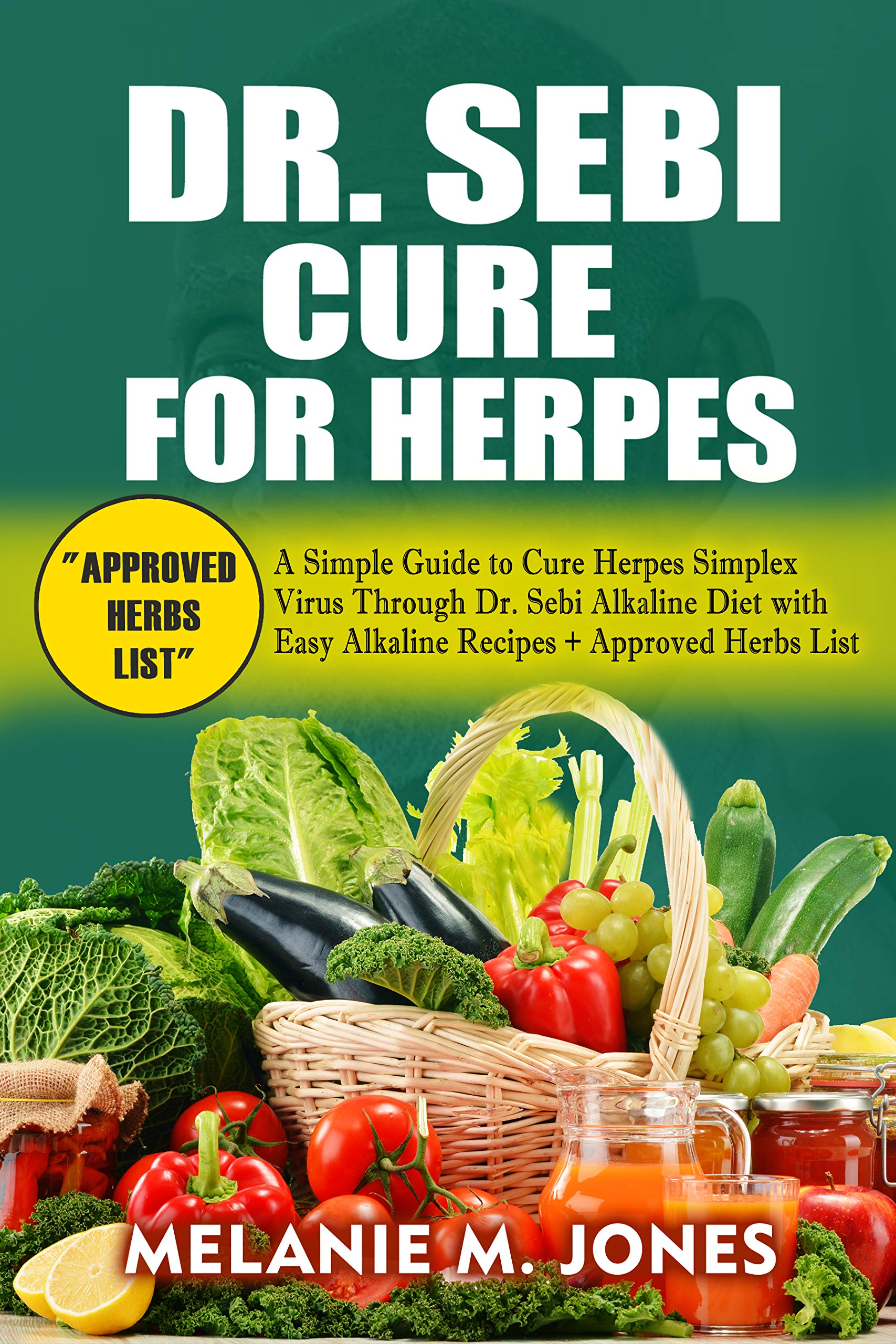 Dr. Sebi Cure For Herpes: A Simple Guide to Cure Herpes Simplex Virus ...