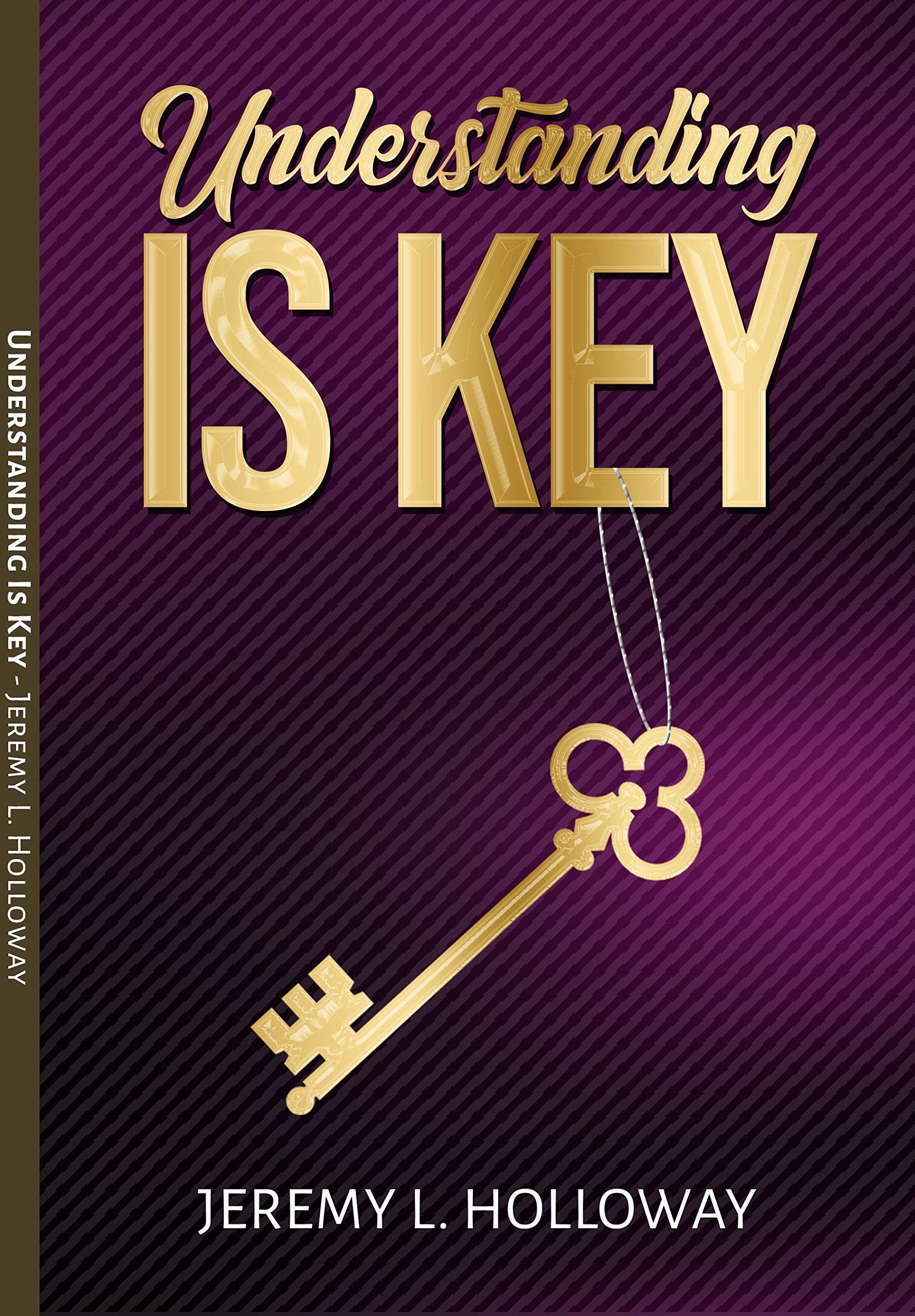Understanding Is Key by Jeremy L. Holloway | Goodreads